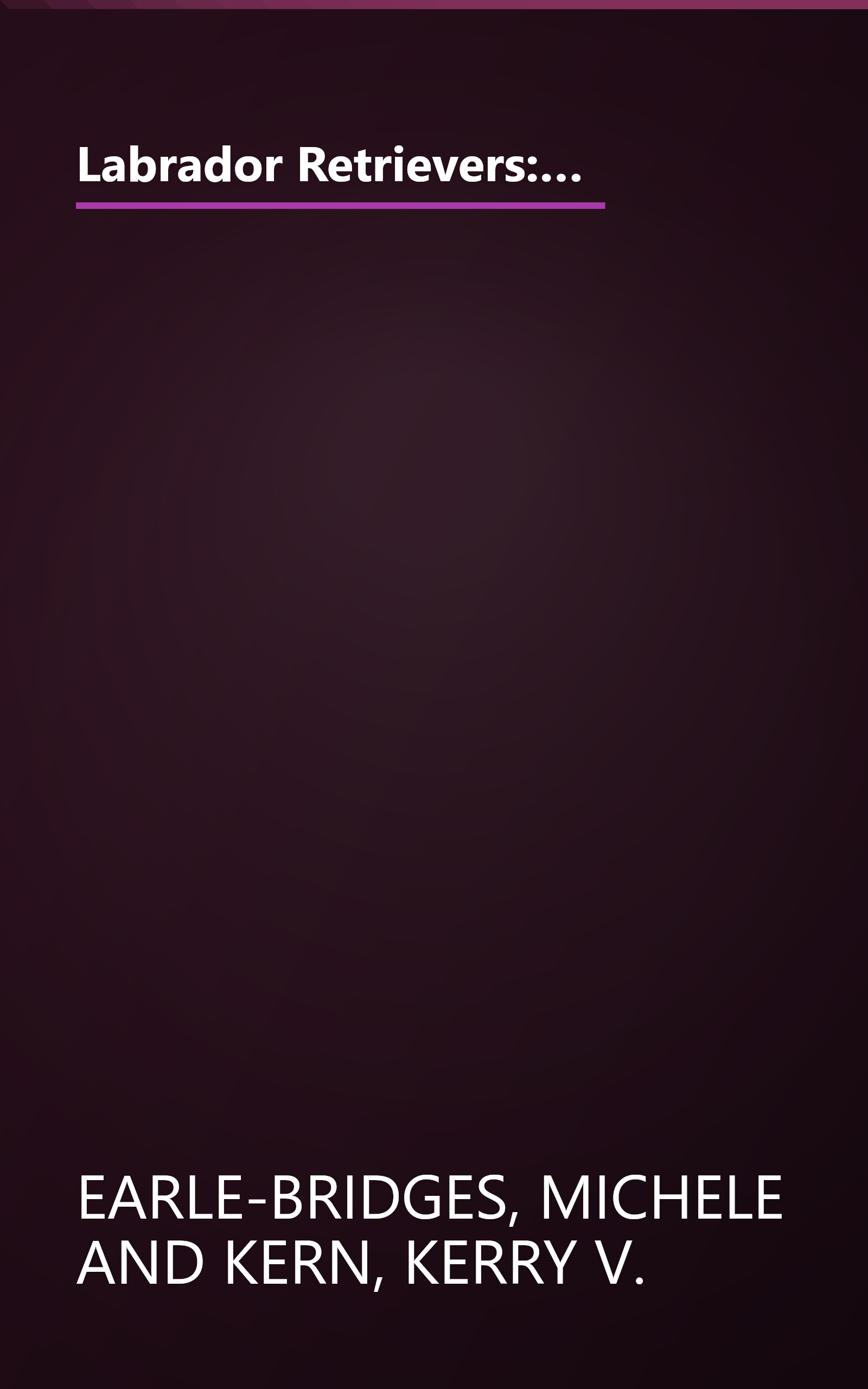 Labrador Retrievers: Everything About Purchase, Care, Nutrition, Diseases, Breeding, and Behavior (Barron's Complete Pet Owner's Manuals) book cover