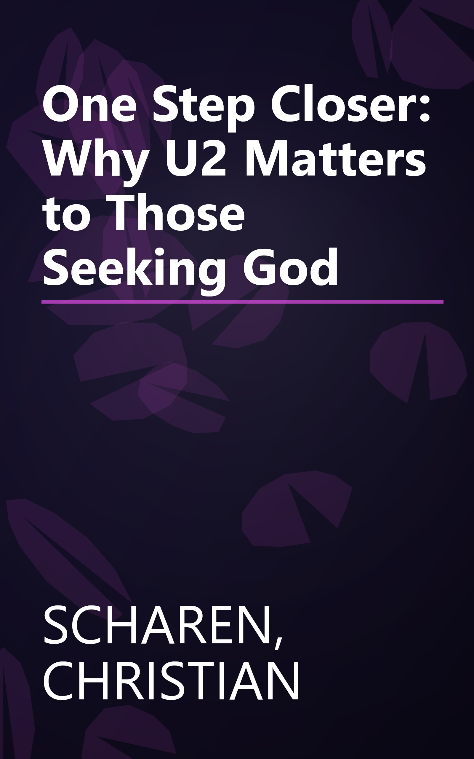 One Step Closer: Why U2 Matters to Those Seeking God book cover