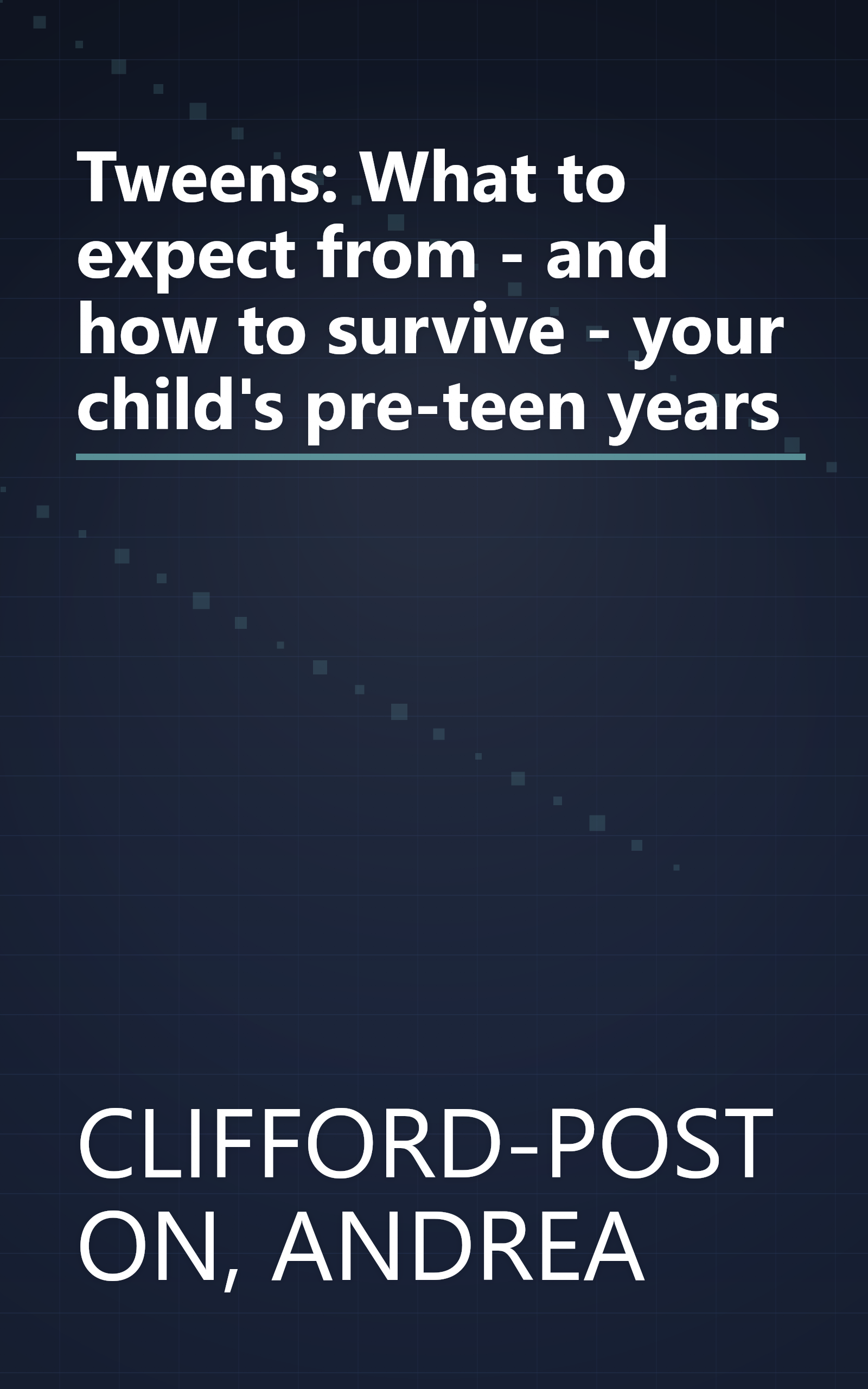 Tweens: What to expect from - and how to survive - your child's pre-teen years book cover