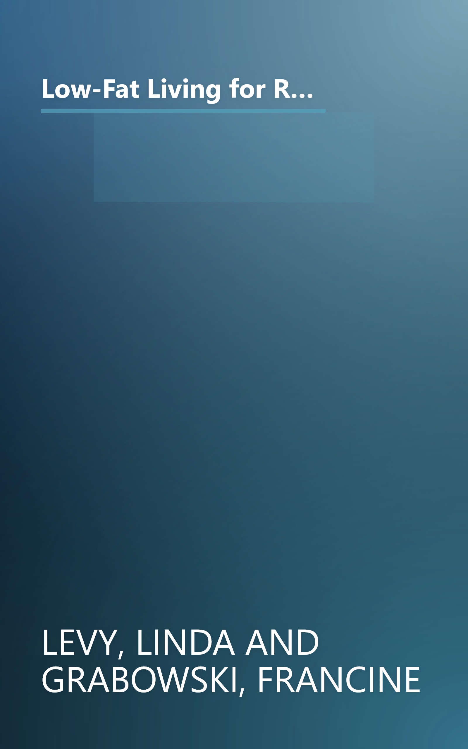 Low-Fat Living for Real People, Updated & Expanded: Educates lay people on making sound nutritional decisions that will stay with them for a lifetime. --American Dietetic Association book cover