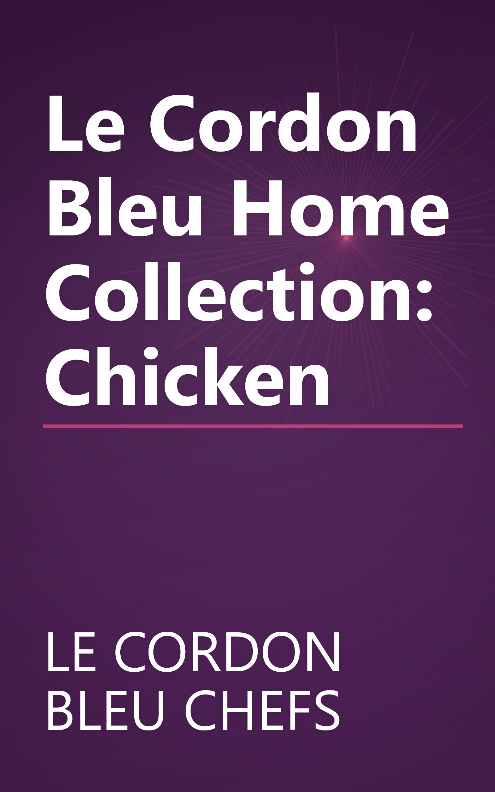 Le Cordon Bleu Home Collection: Chicken book cover