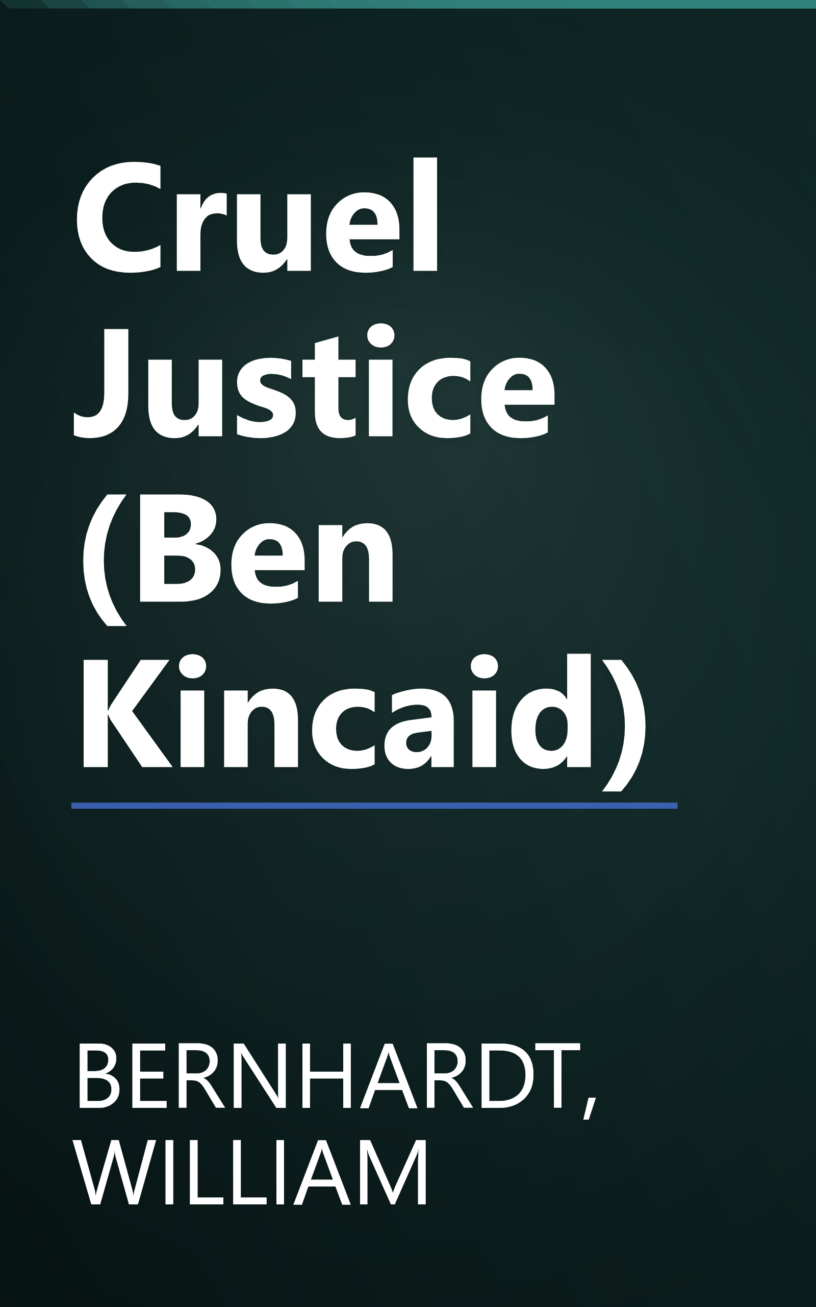 Cruel Justice (Ben Kincaid) book cover