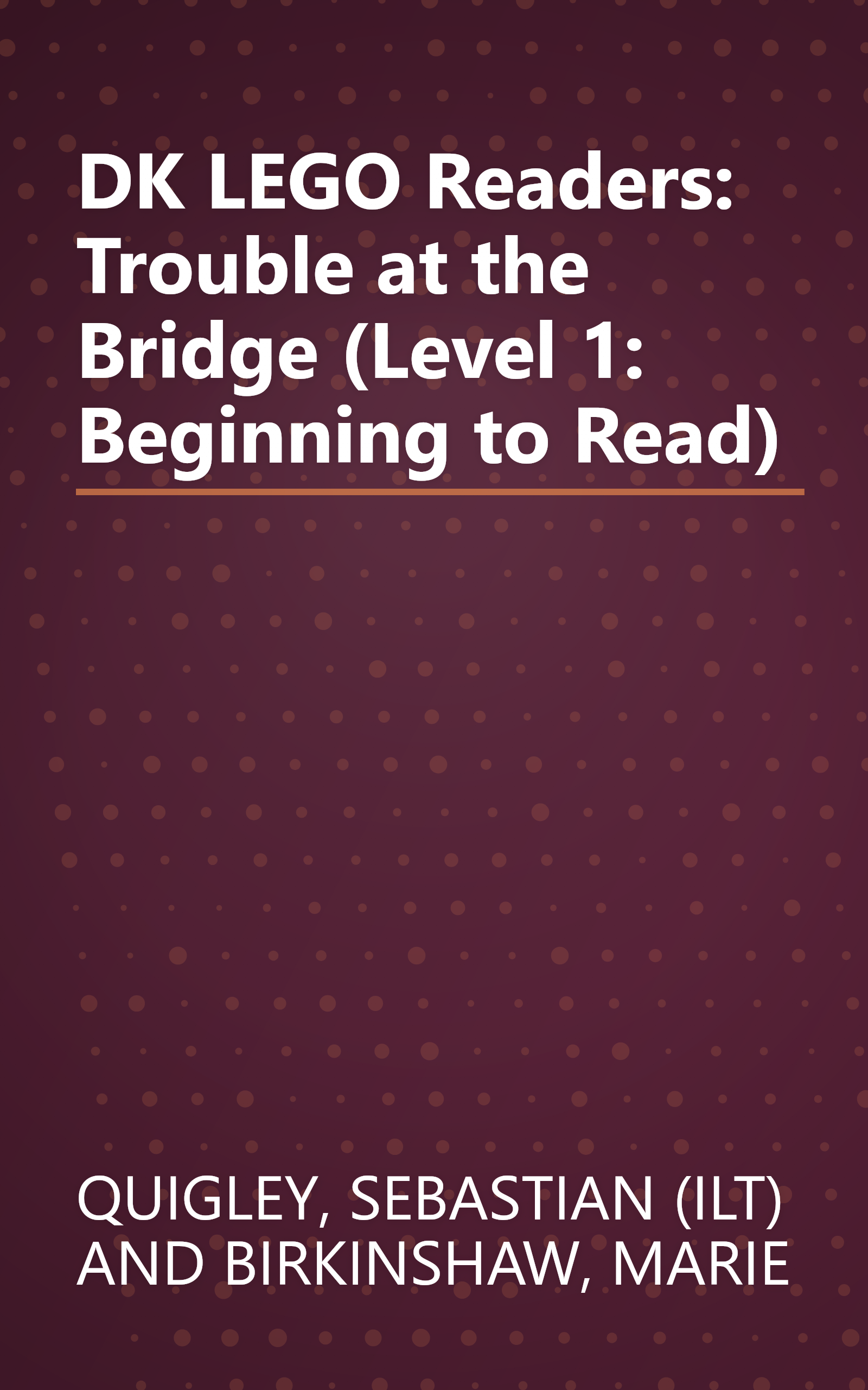 DK LEGO Readers: Trouble at the Bridge (Level 1: Beginning to Read) book cover