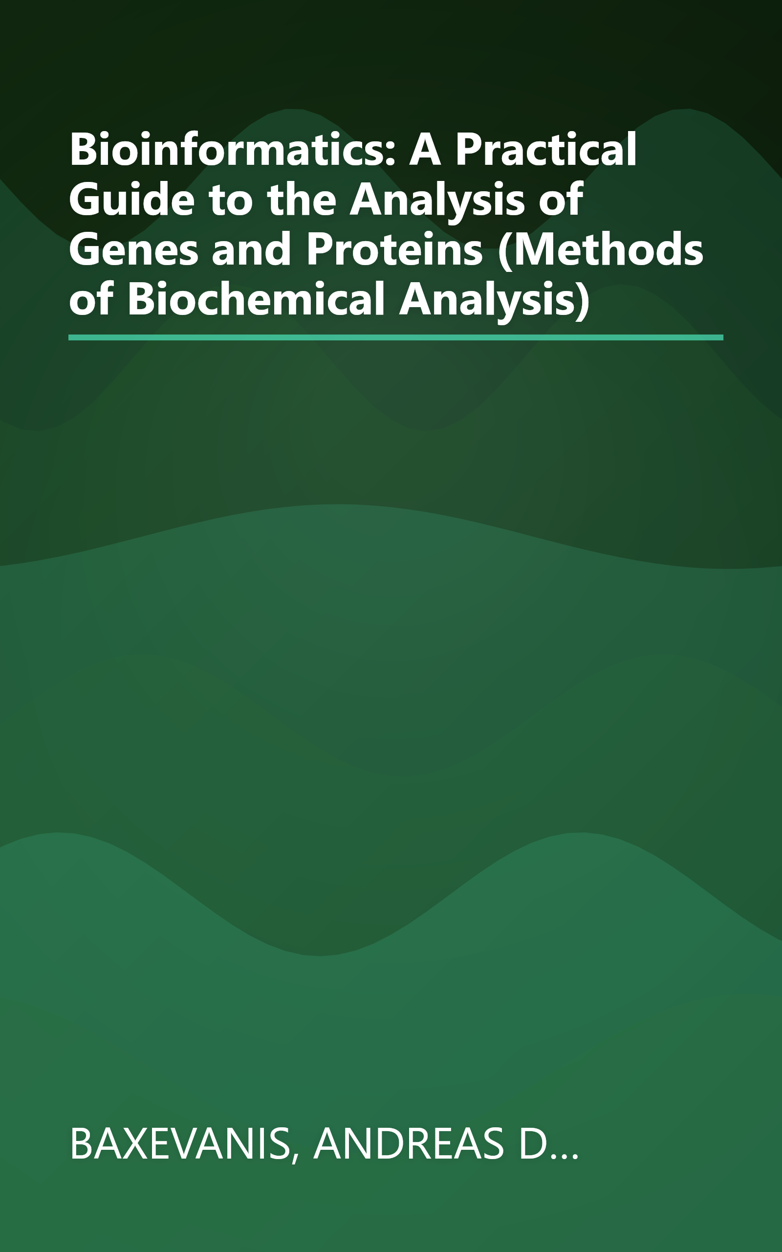 Bioinformatics: A Practical Guide to the Analysis of Genes and Proteins (Methods of Biochemical Analysis) book cover