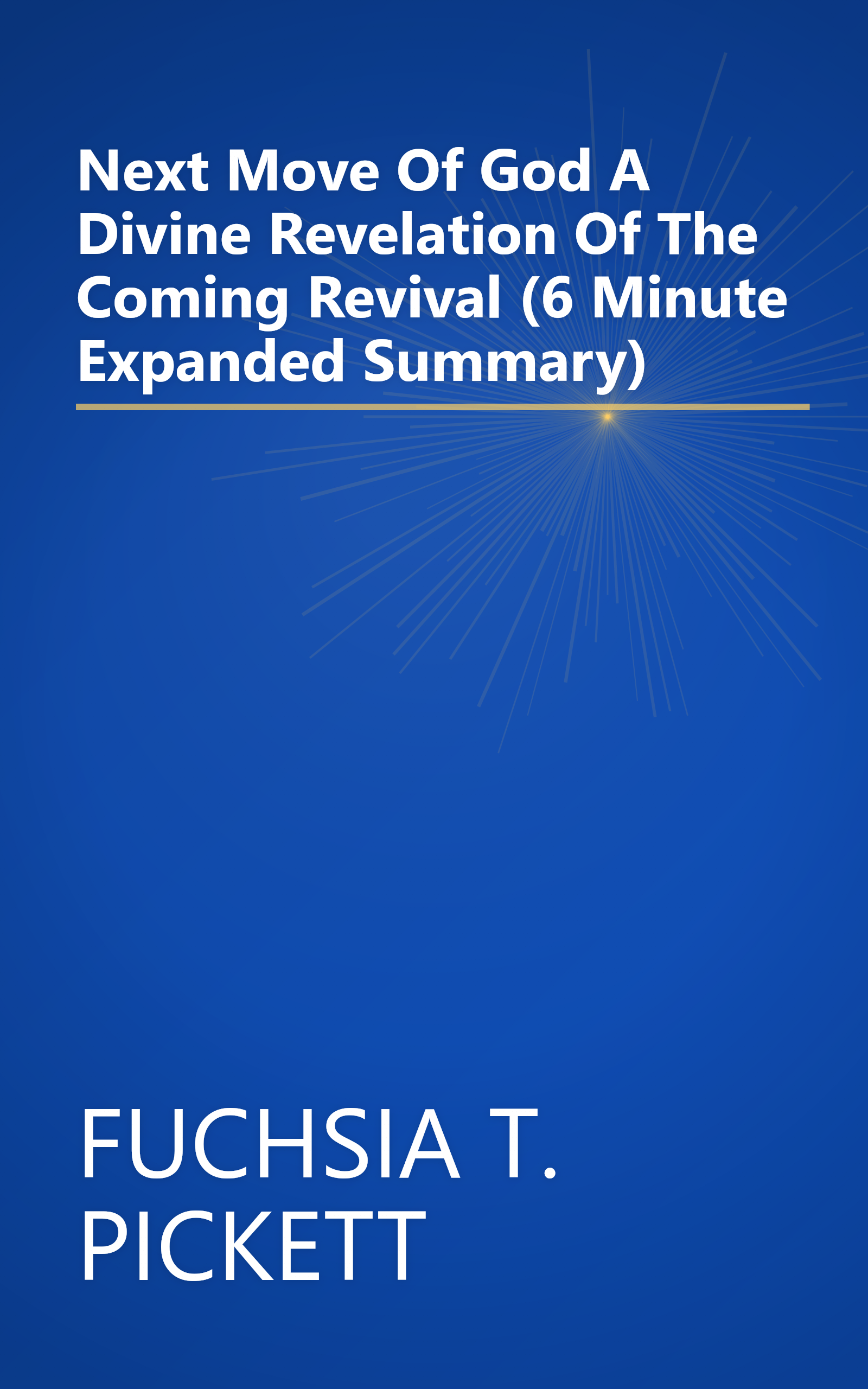 Next Move Of God  A Divine Revelation Of The Coming Revival (6 Minute   Expanded Summary) book cover