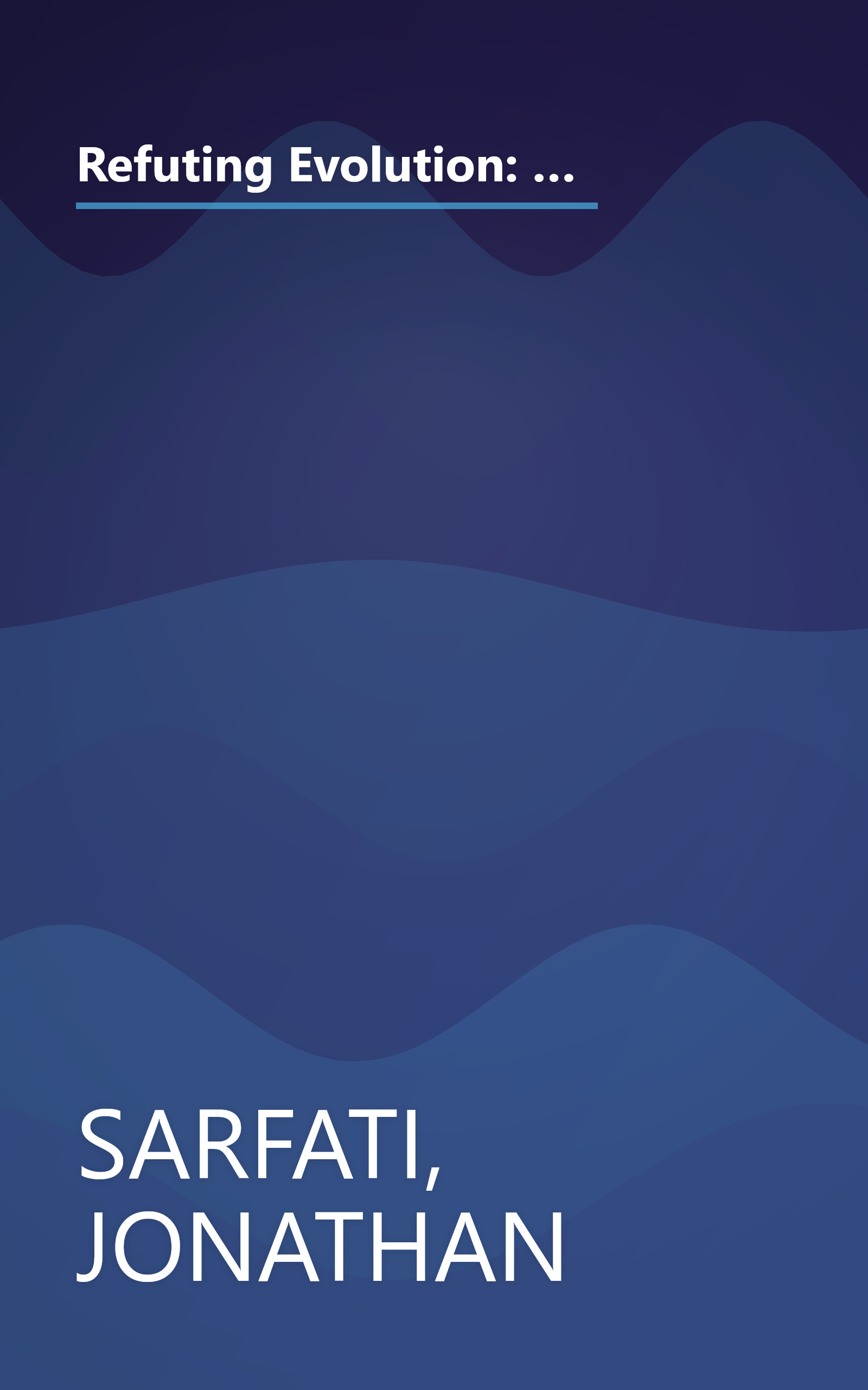 Refuting Evolution: A Handbook for Students, Parents, and Teachers Countering the Latest Arguments for Evolution book cover