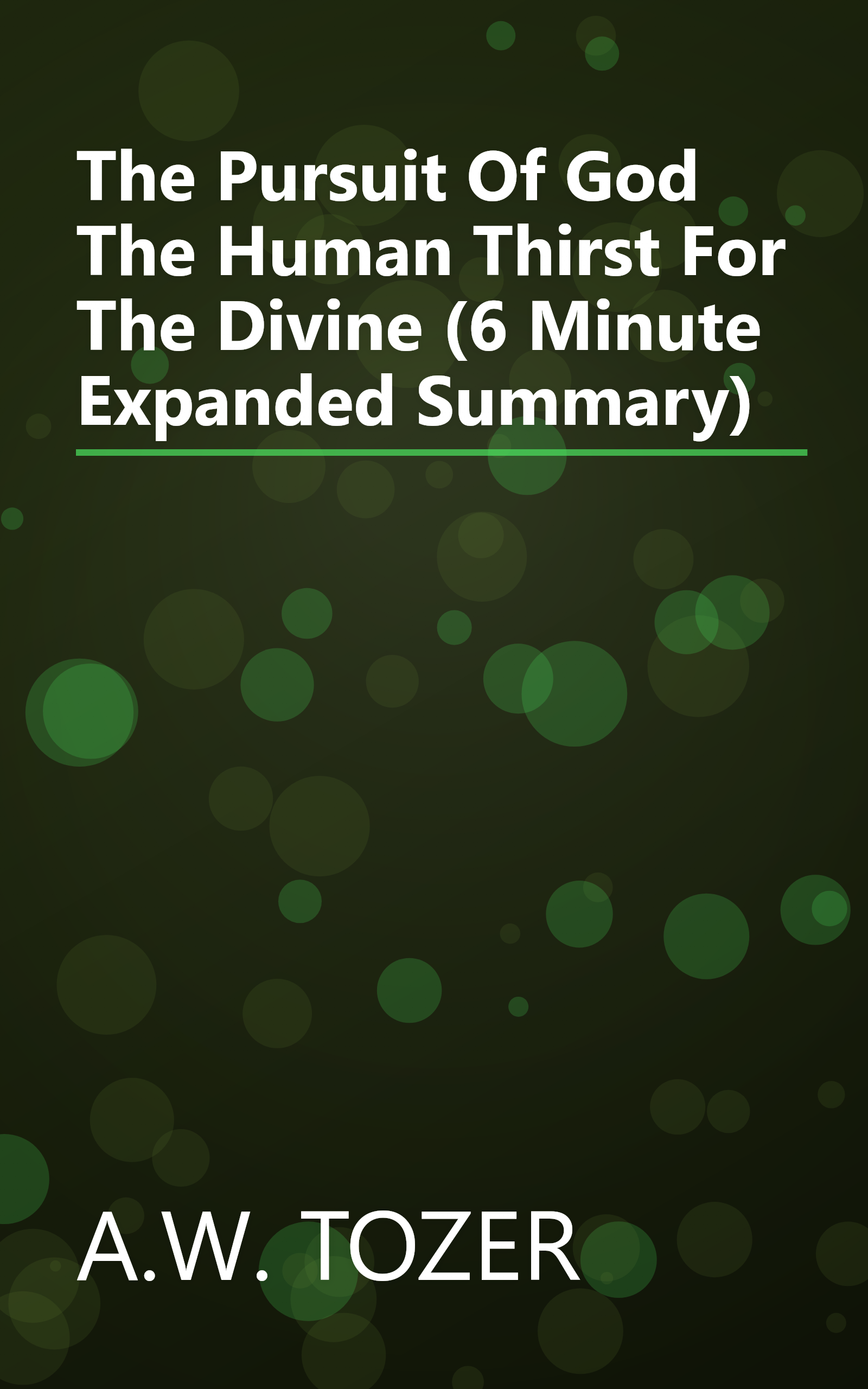 The Pursuit Of God  The Human Thirst For The Divine (6 Minute   Expanded Summary) book cover