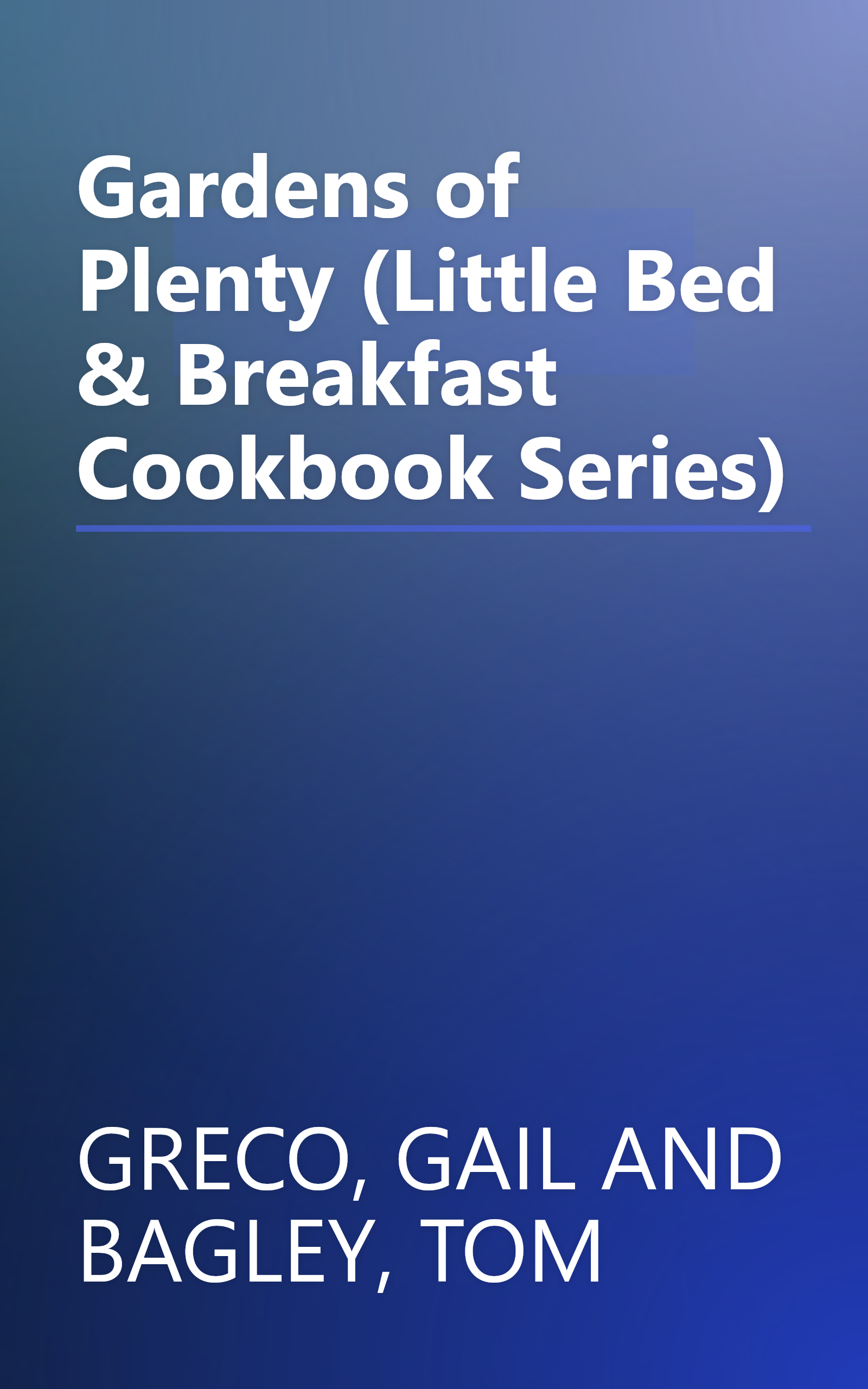 Gardens of Plenty (Little Bed & Breakfast Cookbook Series) book cover