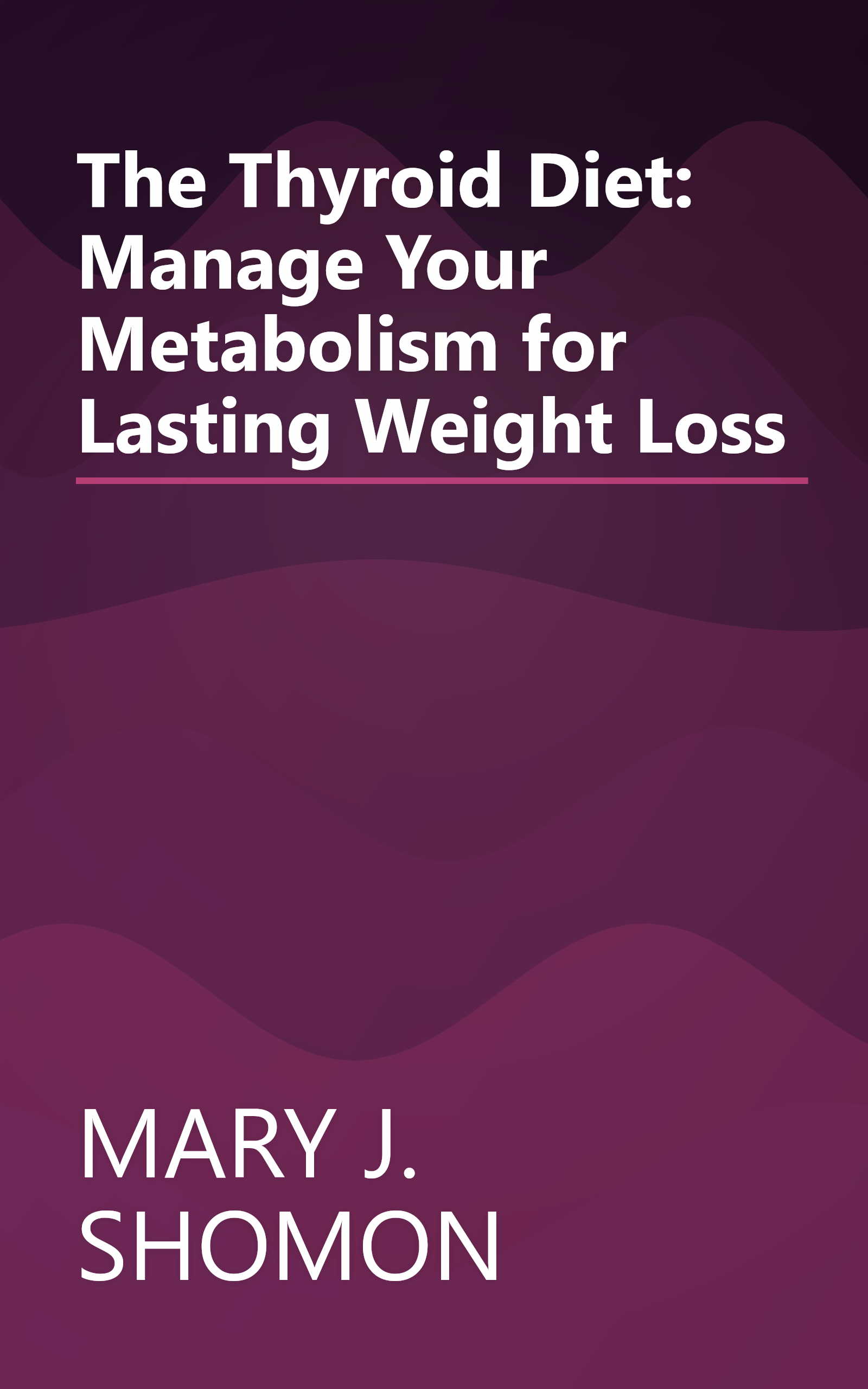 The Thyroid Diet: Manage Your Metabolism for Lasting Weight Loss book cover