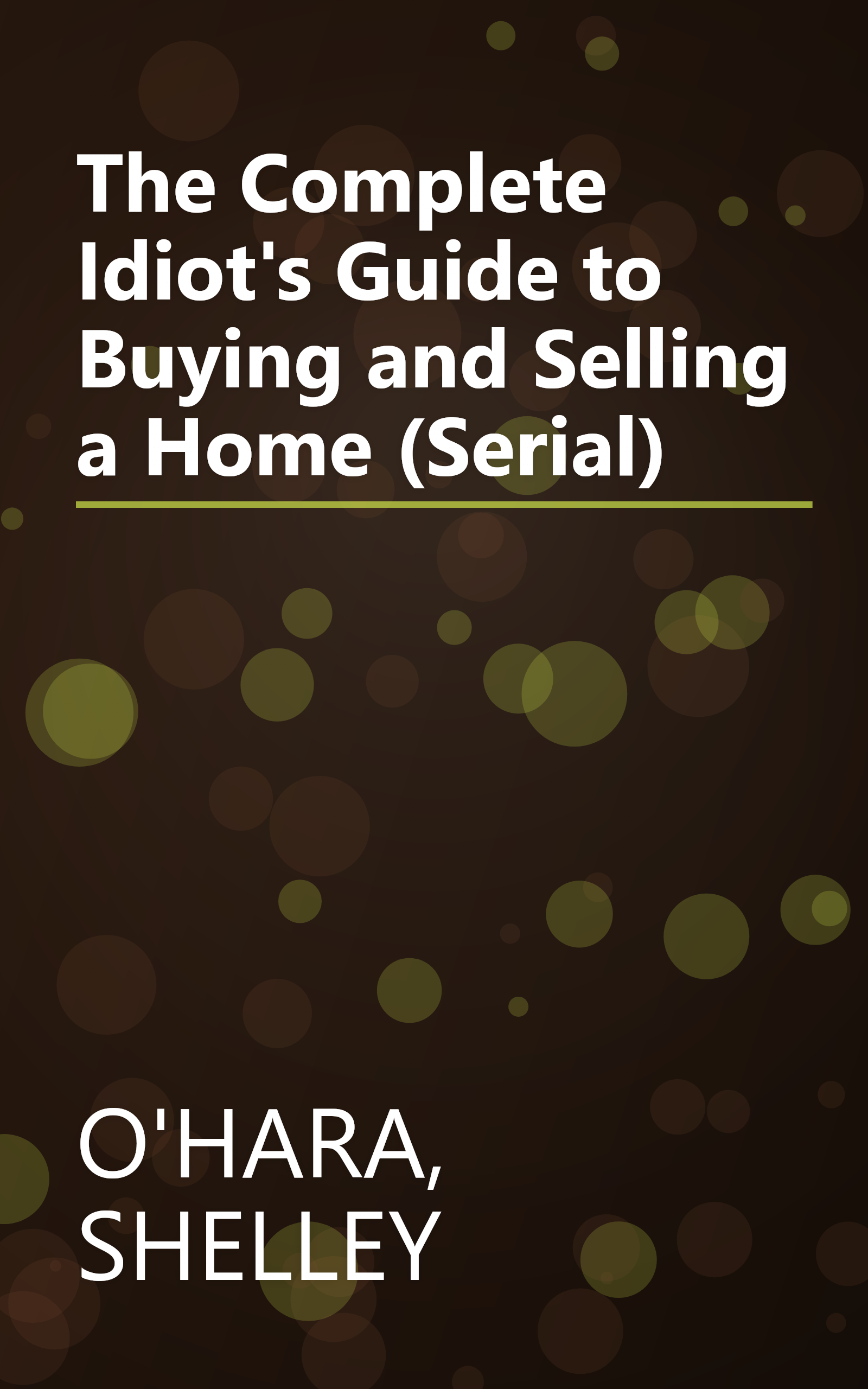 The Complete Idiot's Guide to Buying and Selling a Home (Serial) book cover