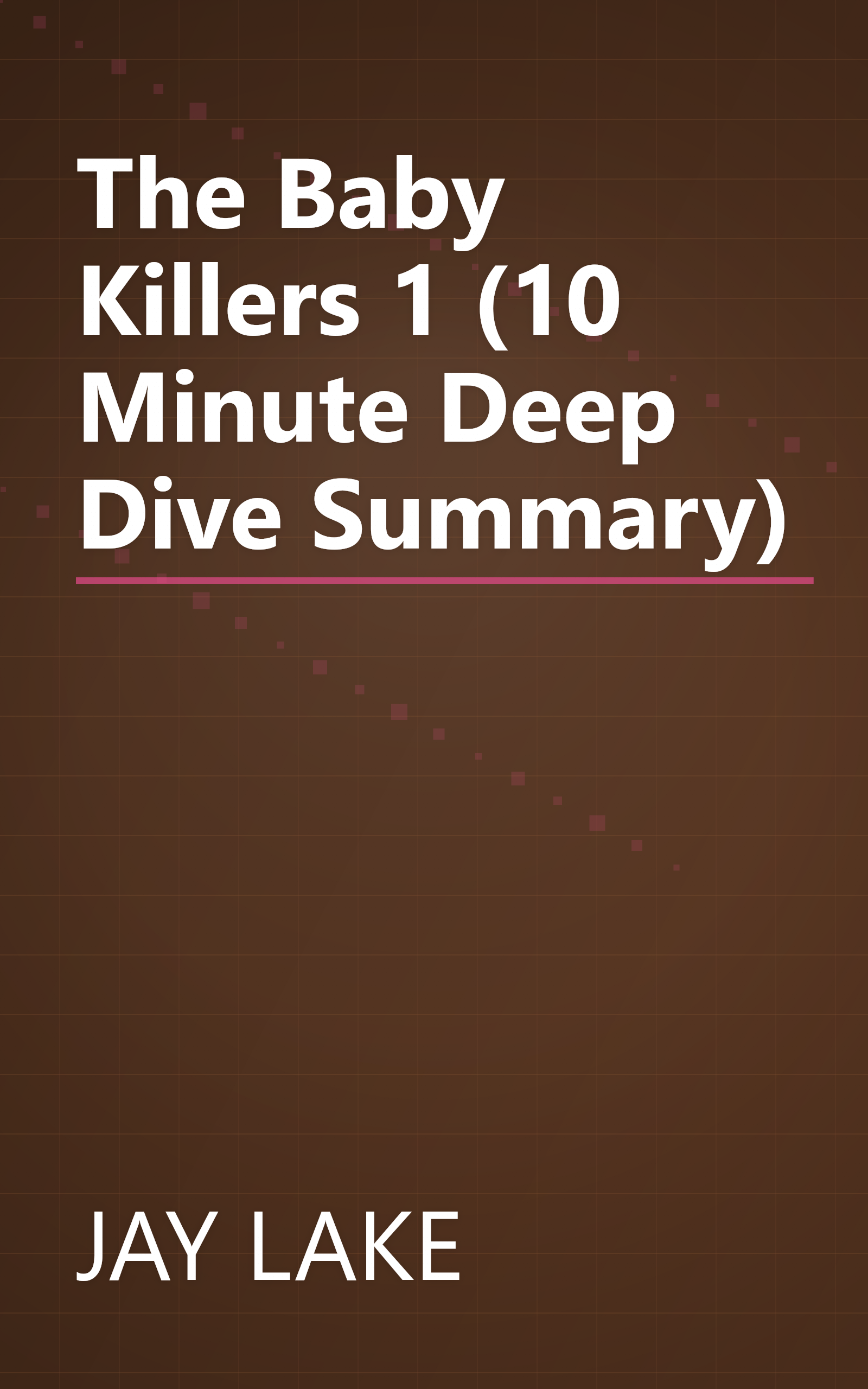 The Baby Killers 1 (10 Minute   Deep Dive Summary) book cover