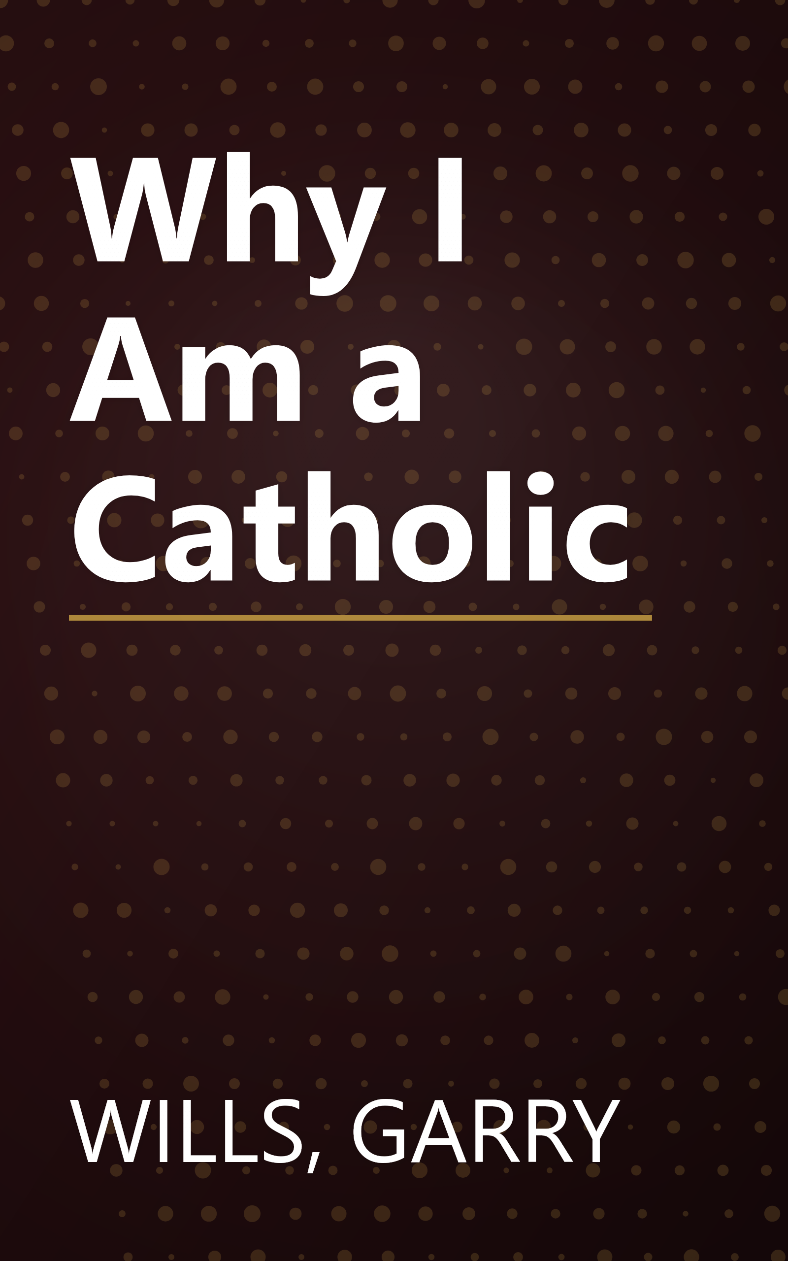 Why I Am a Catholic book cover
