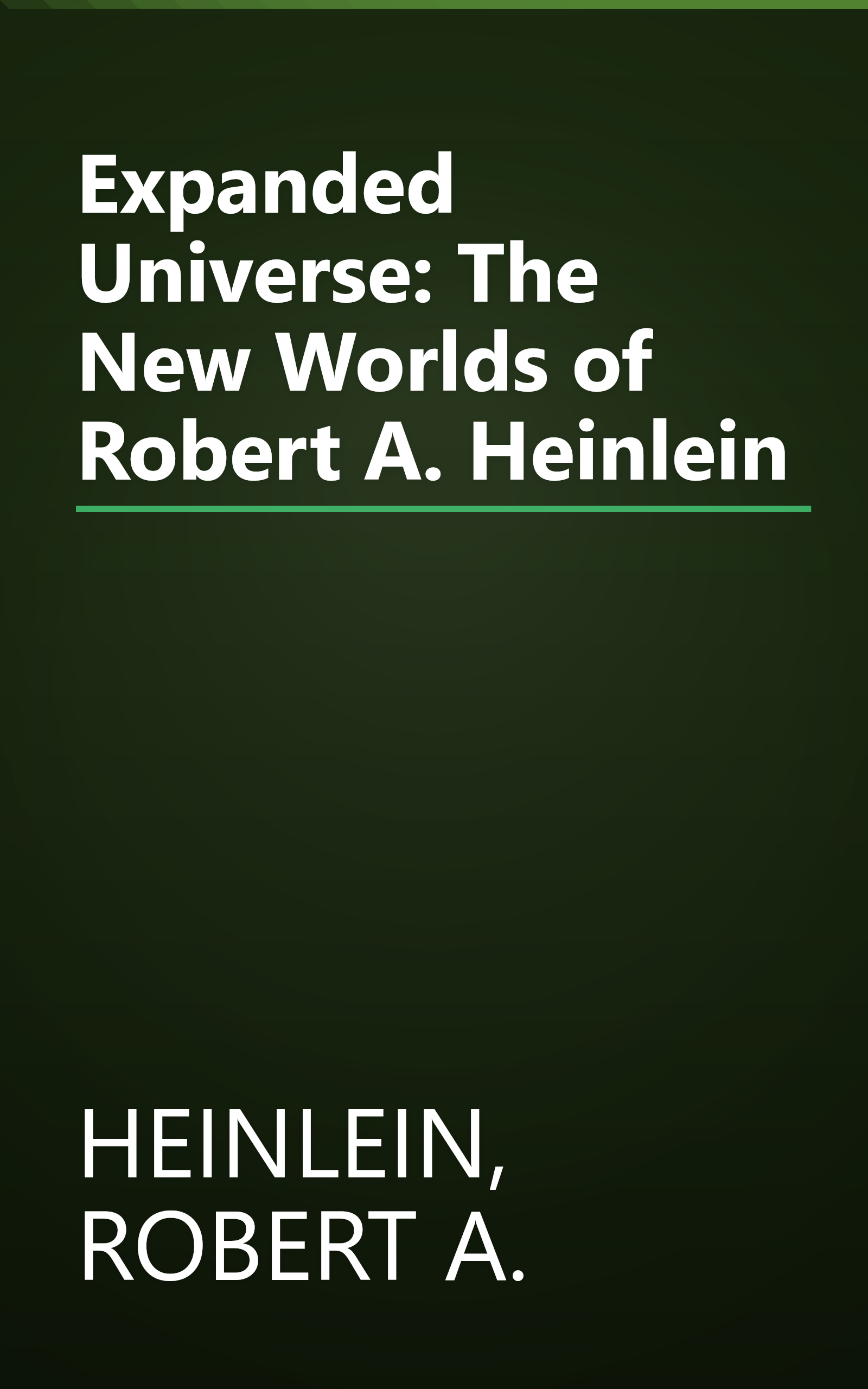 Expanded Universe: The New Worlds of Robert A. Heinlein book cover