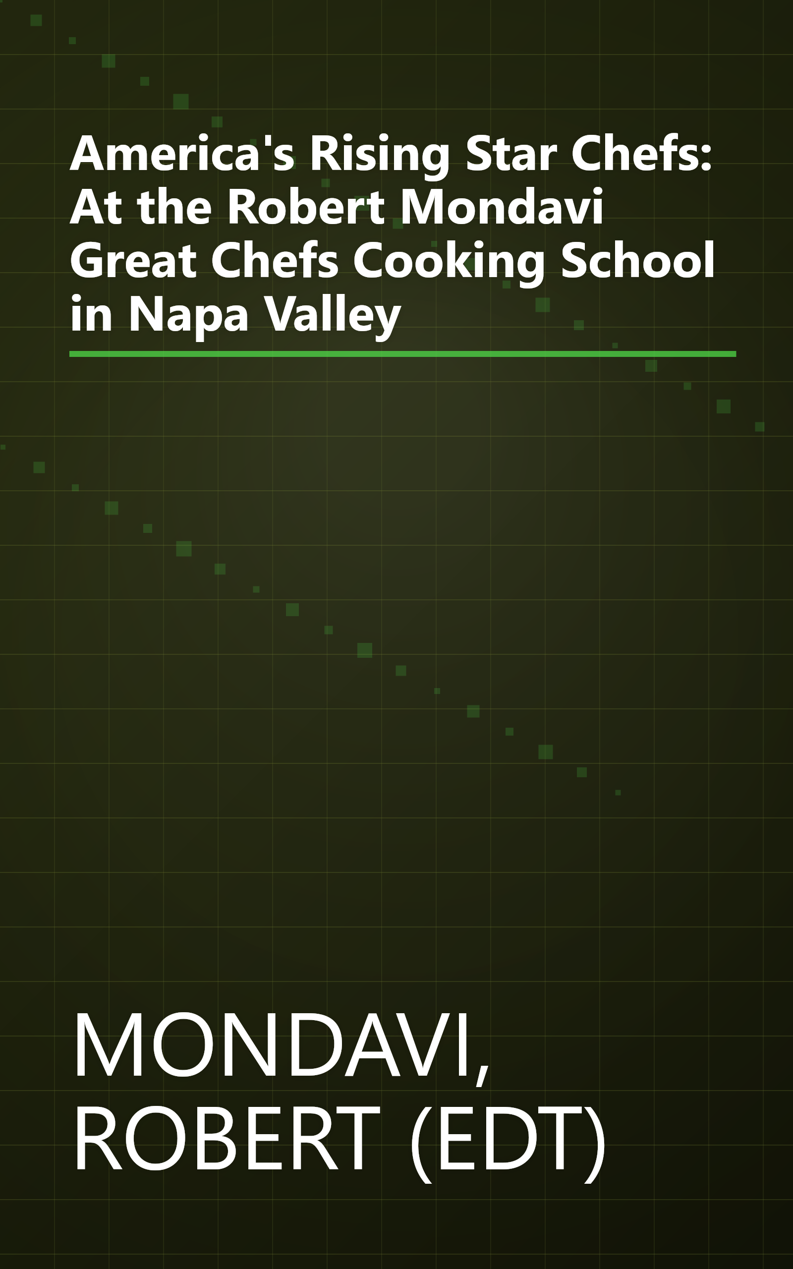 America's Rising Star Chefs: At the Robert Mondavi Great Chefs Cooking School in Napa Valley book cover