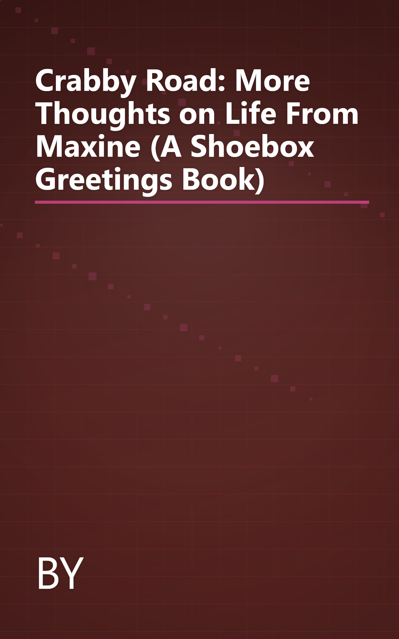 Crabby Road: More Thoughts on Life From Maxine (A Shoebox Greetings Book) book cover