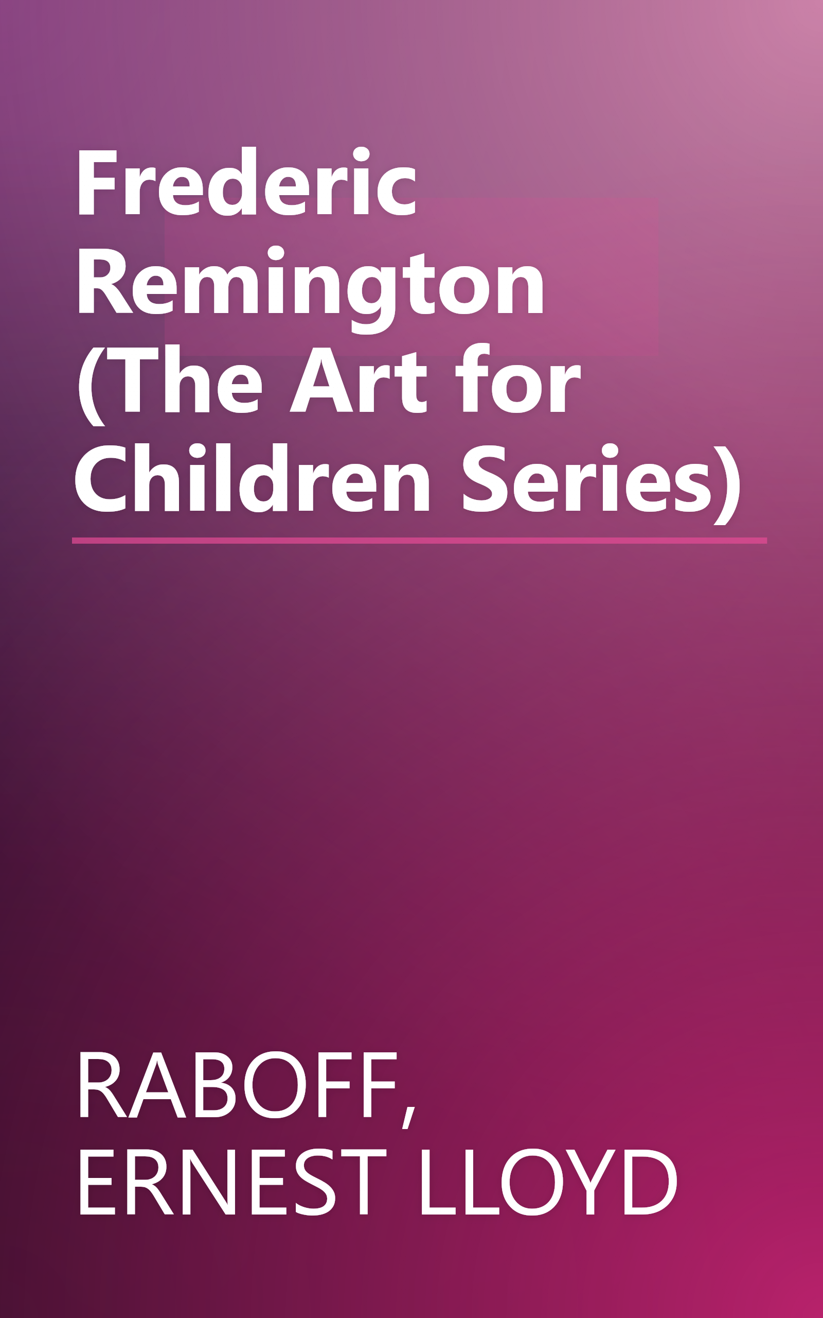 Frederic Remington (The Art for Children Series) book cover