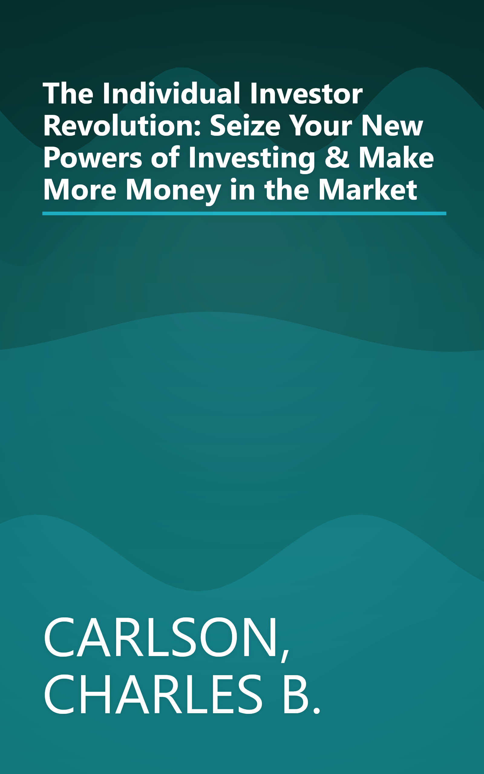 The Individual Investor Revolution: Seize Your New Powers of Investing & Make More Money in the Market book cover