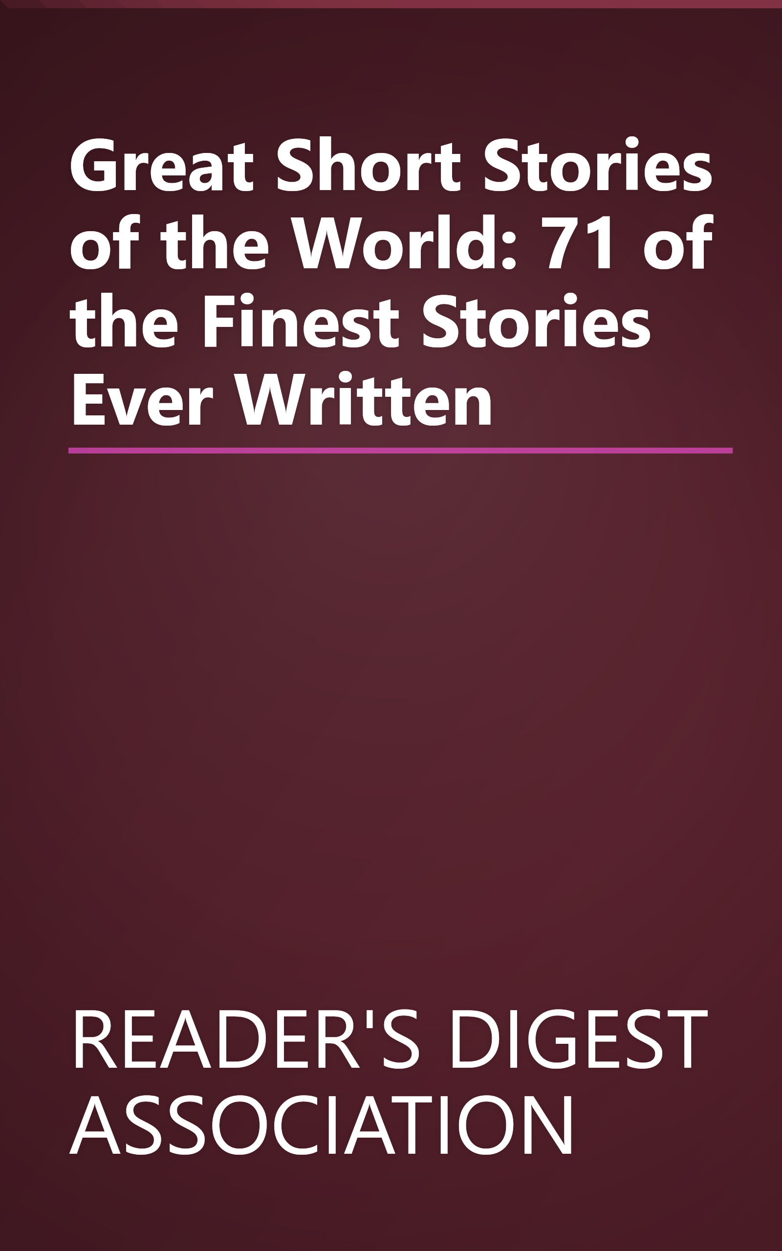 Great Short Stories of the World: 71 of the Finest Stories Ever Written book cover