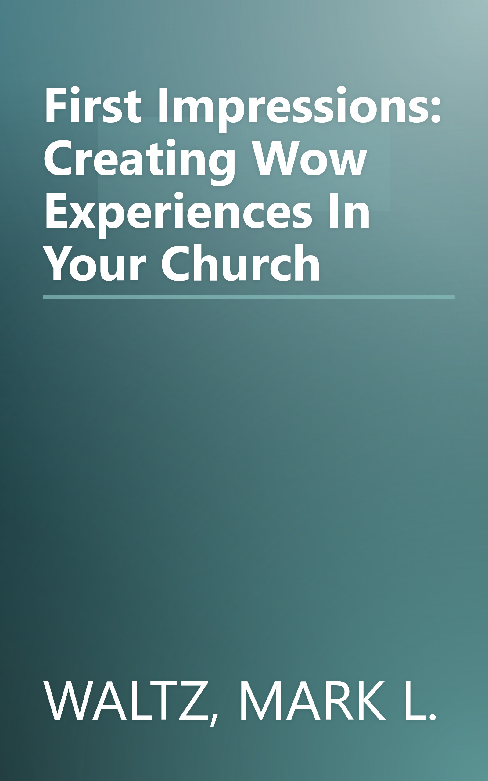 First Impressions: Creating Wow Experiences In Your Church book cover