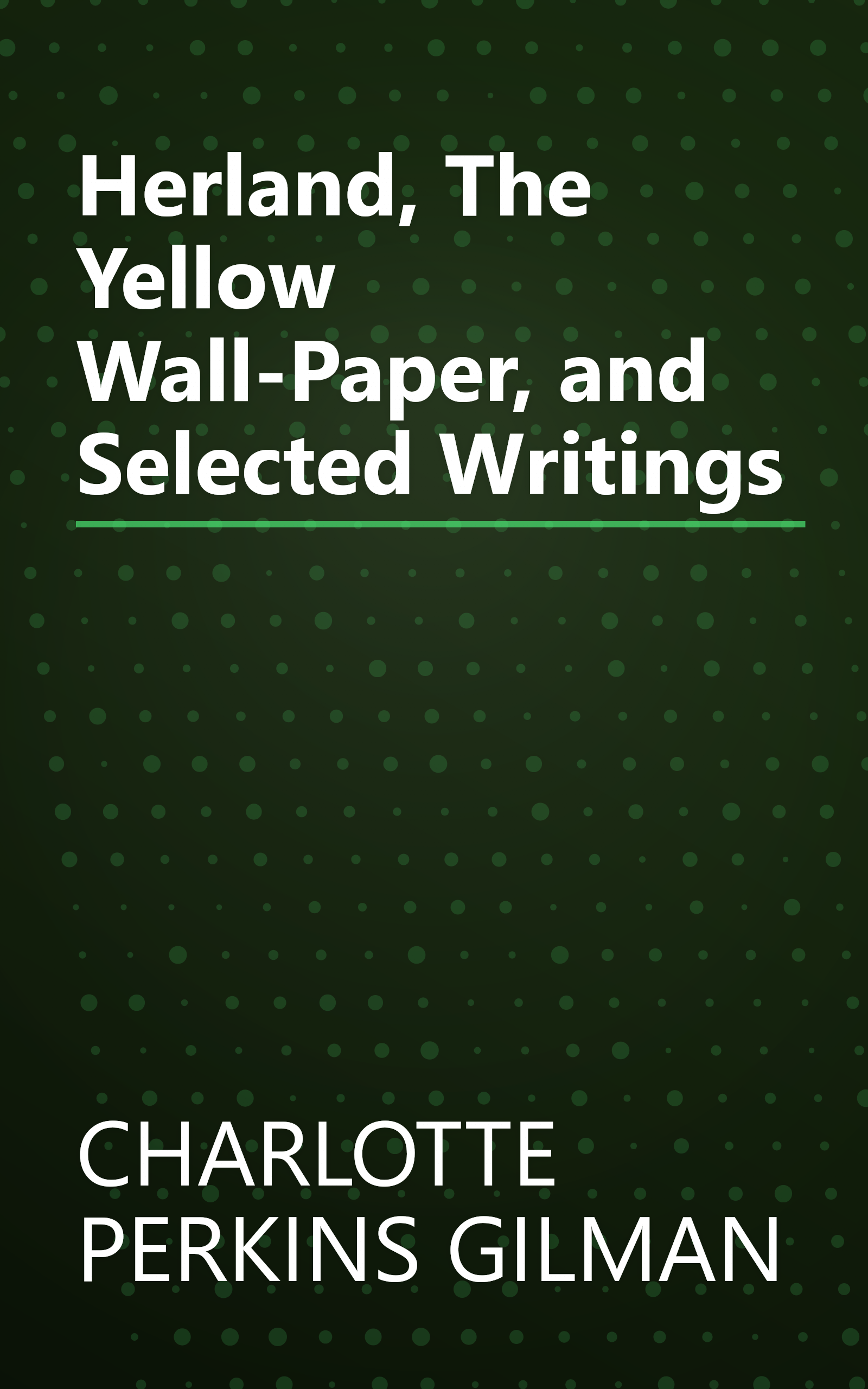 Herland, The Yellow Wall-Paper, and Selected Writings book cover