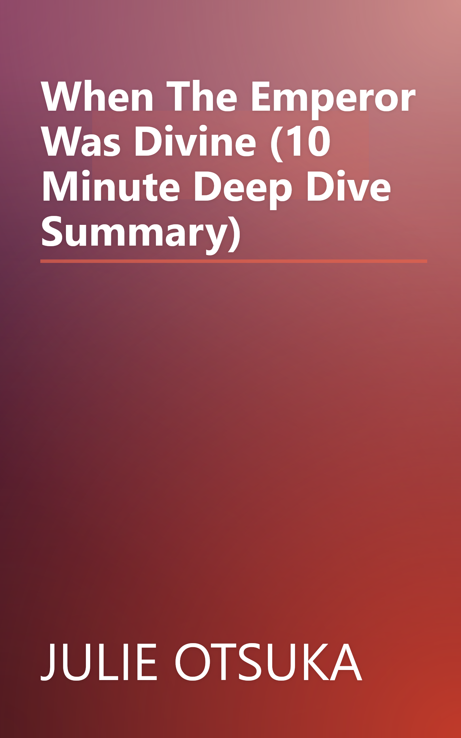 When The Emperor Was Divine (10 Minute   Deep Dive Summary) book cover