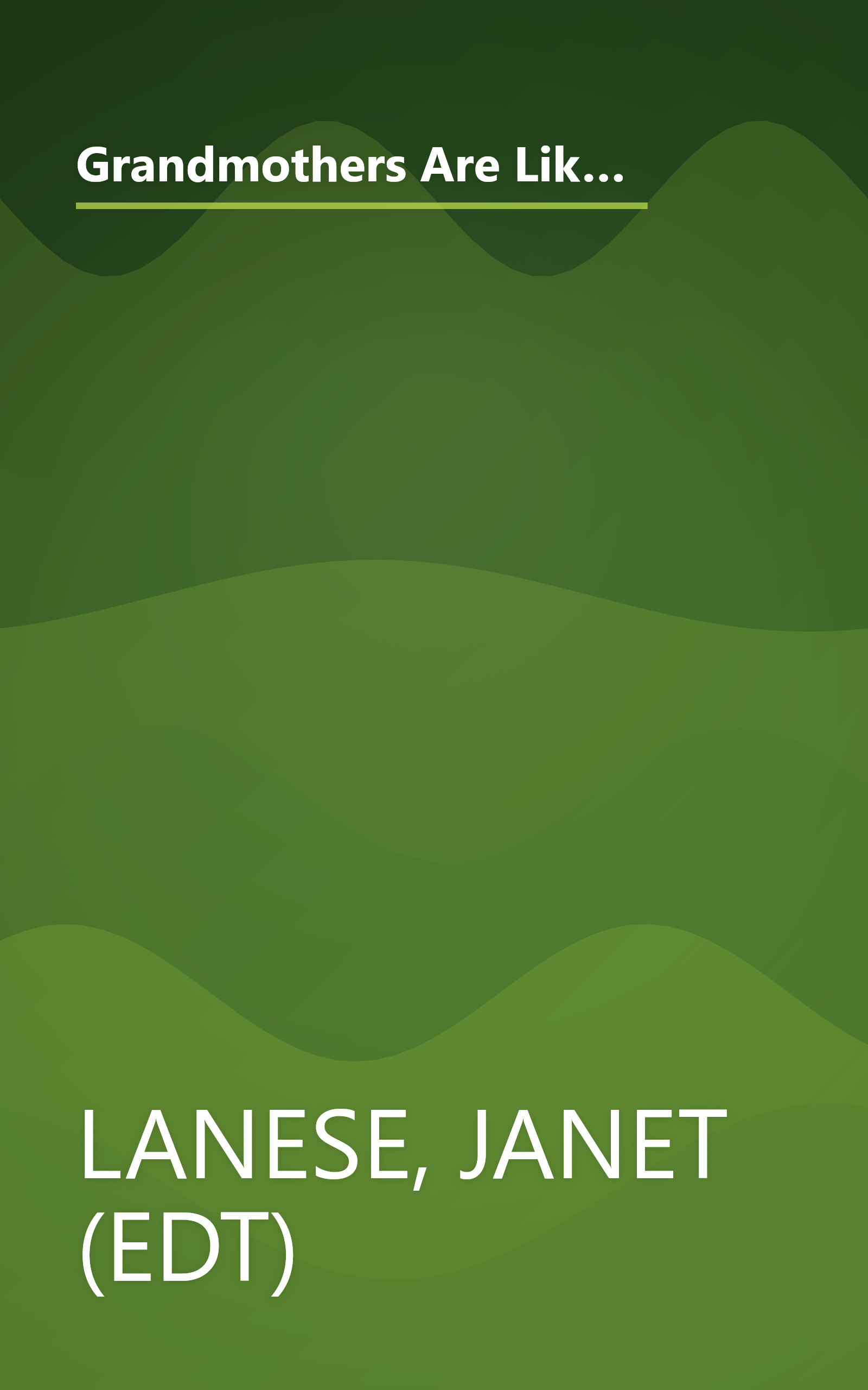 Grandmothers Are Like Snowflakes...No Two Are Alike: Words of Wisdom, Gentle Advice, & Hilarious Observations book cover