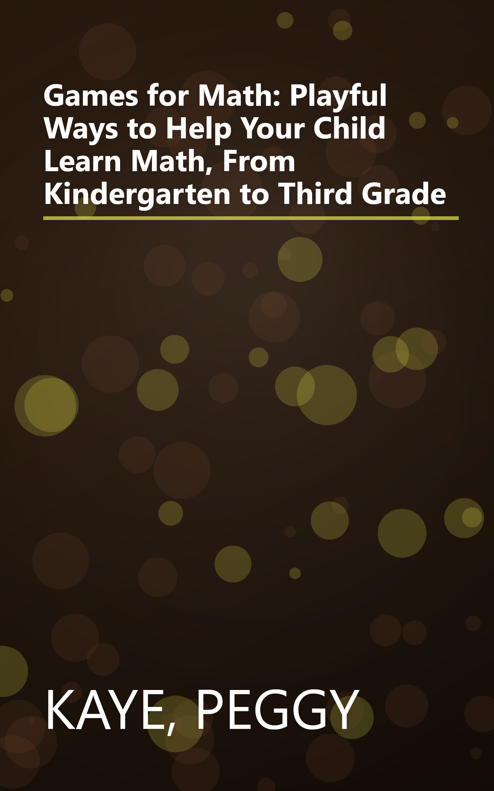 Games for Math: Playful Ways to Help Your Child Learn Math, From Kindergarten to Third Grade book cover