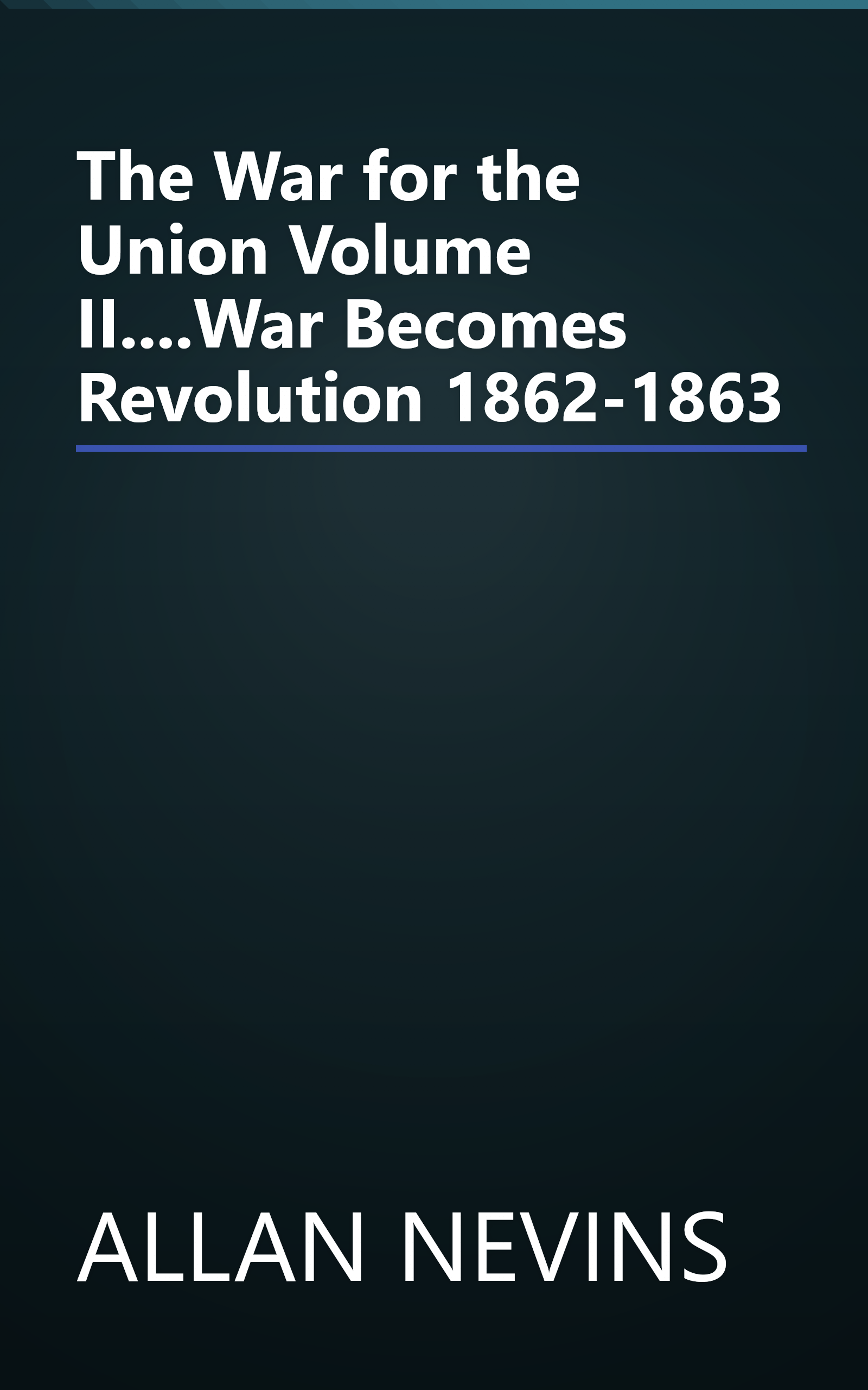 The War for the Union Volume II....War Becomes Revolution 1862-1863 book cover