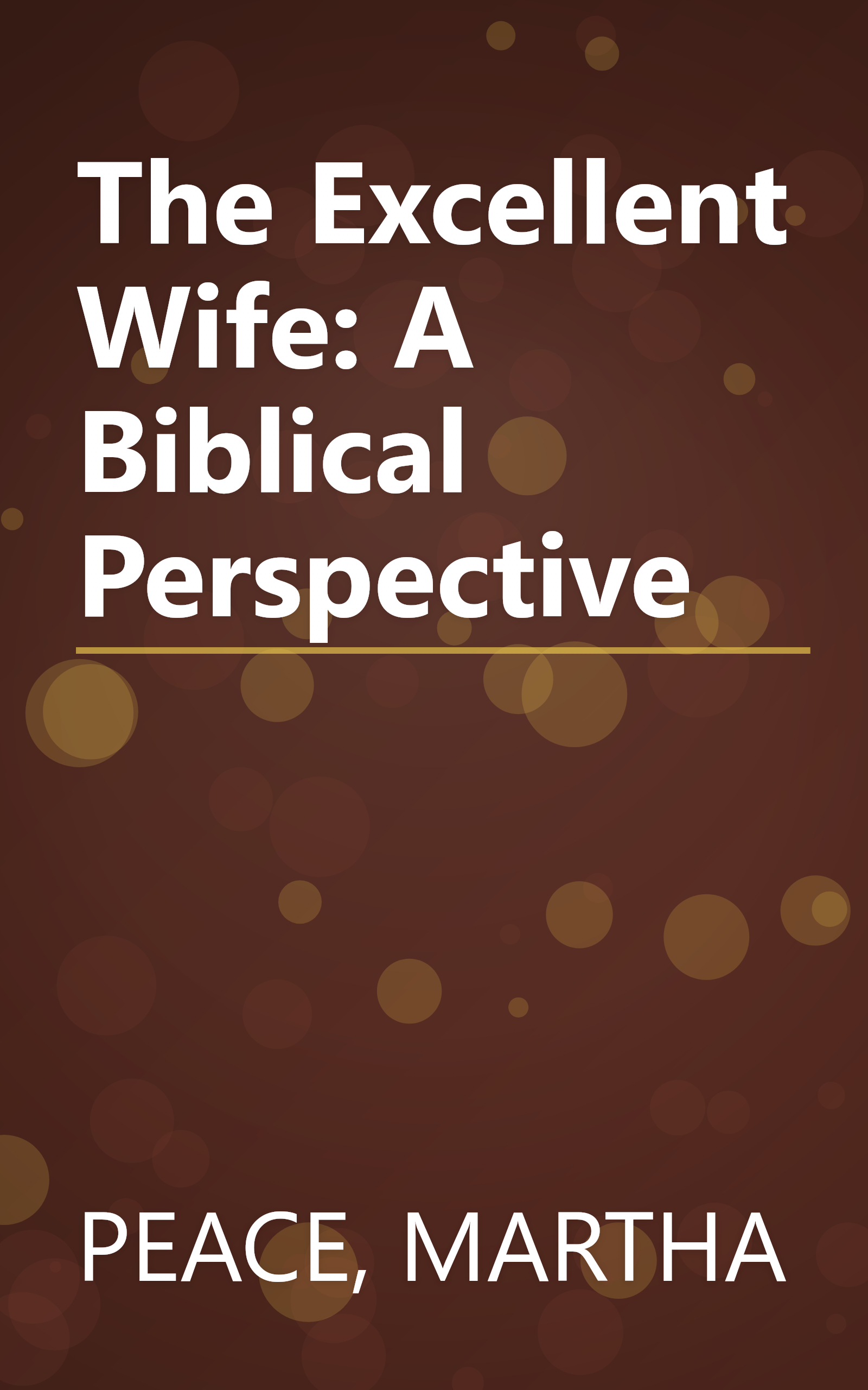 The Excellent Wife: A Biblical Perspective book cover