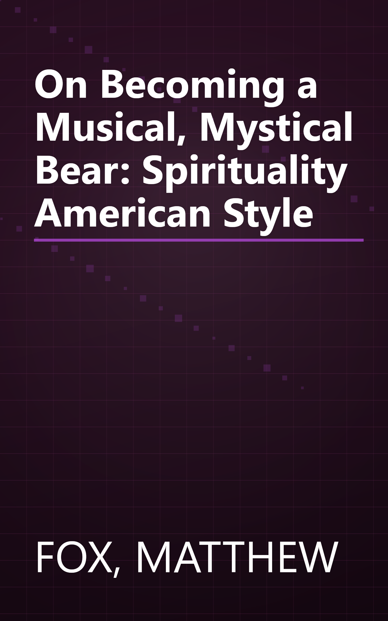 On Becoming a Musical, Mystical Bear: Spirituality American Style book cover