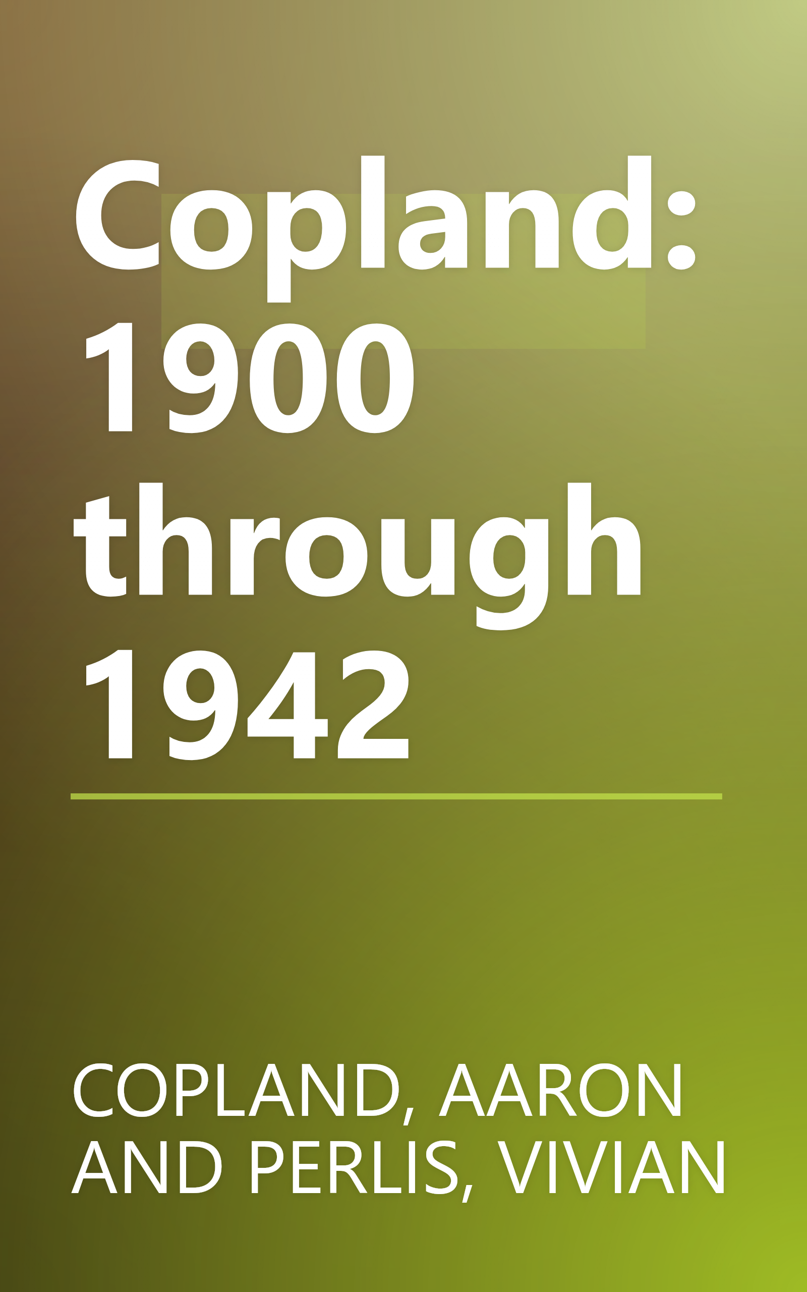Copland: 1900 through 1942 book cover