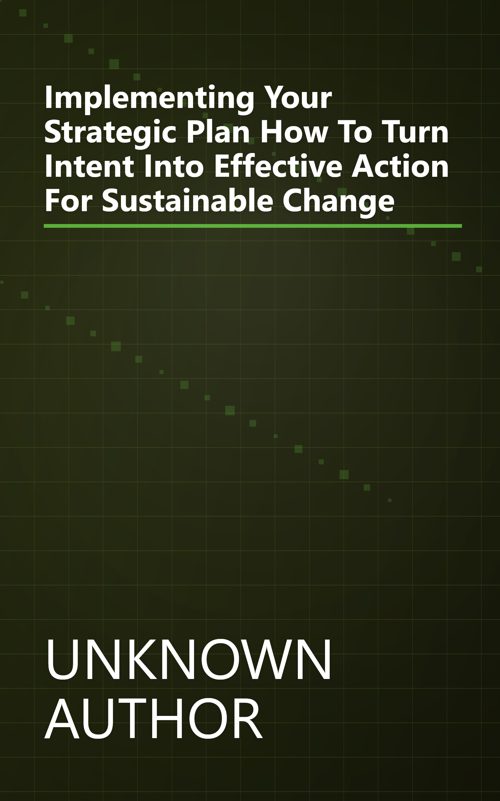 Implementing Your Strategic Plan  How To Turn  Intent  Into Effective Action For Sustainable Change book cover