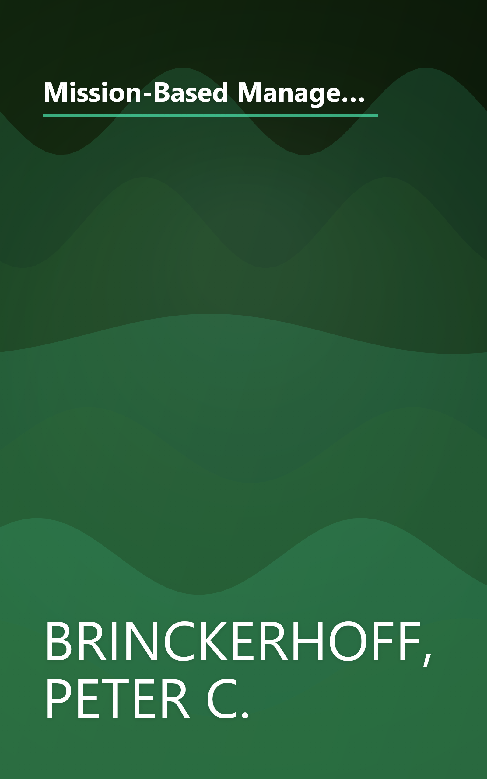 Mission-Based Management: Leading Your Not-For-Profit in the 21st Century (Wiley Nonprofit Law, Finance and Management Series) book cover