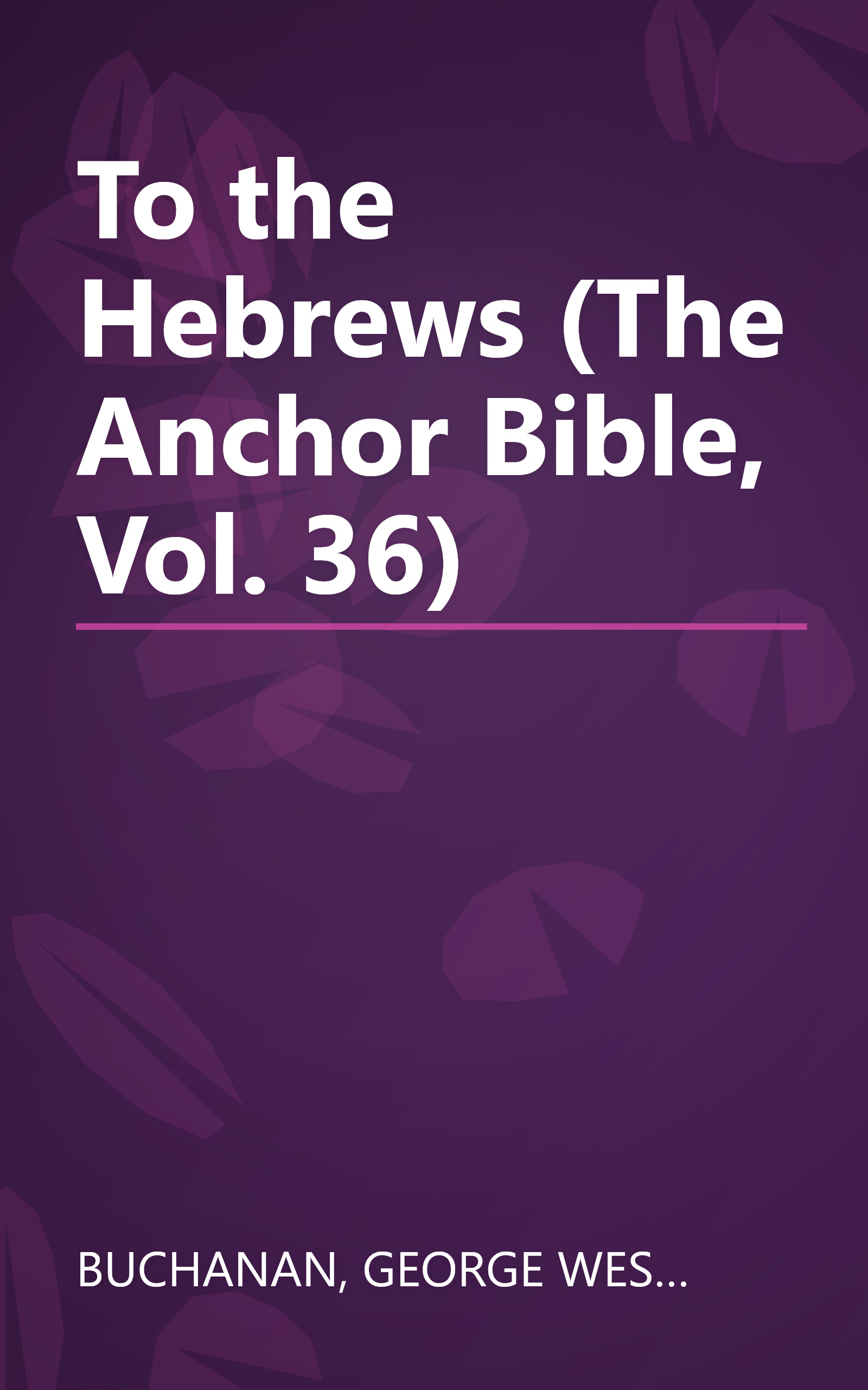 To the Hebrews (The Anchor Bible, Vol. 36) book cover