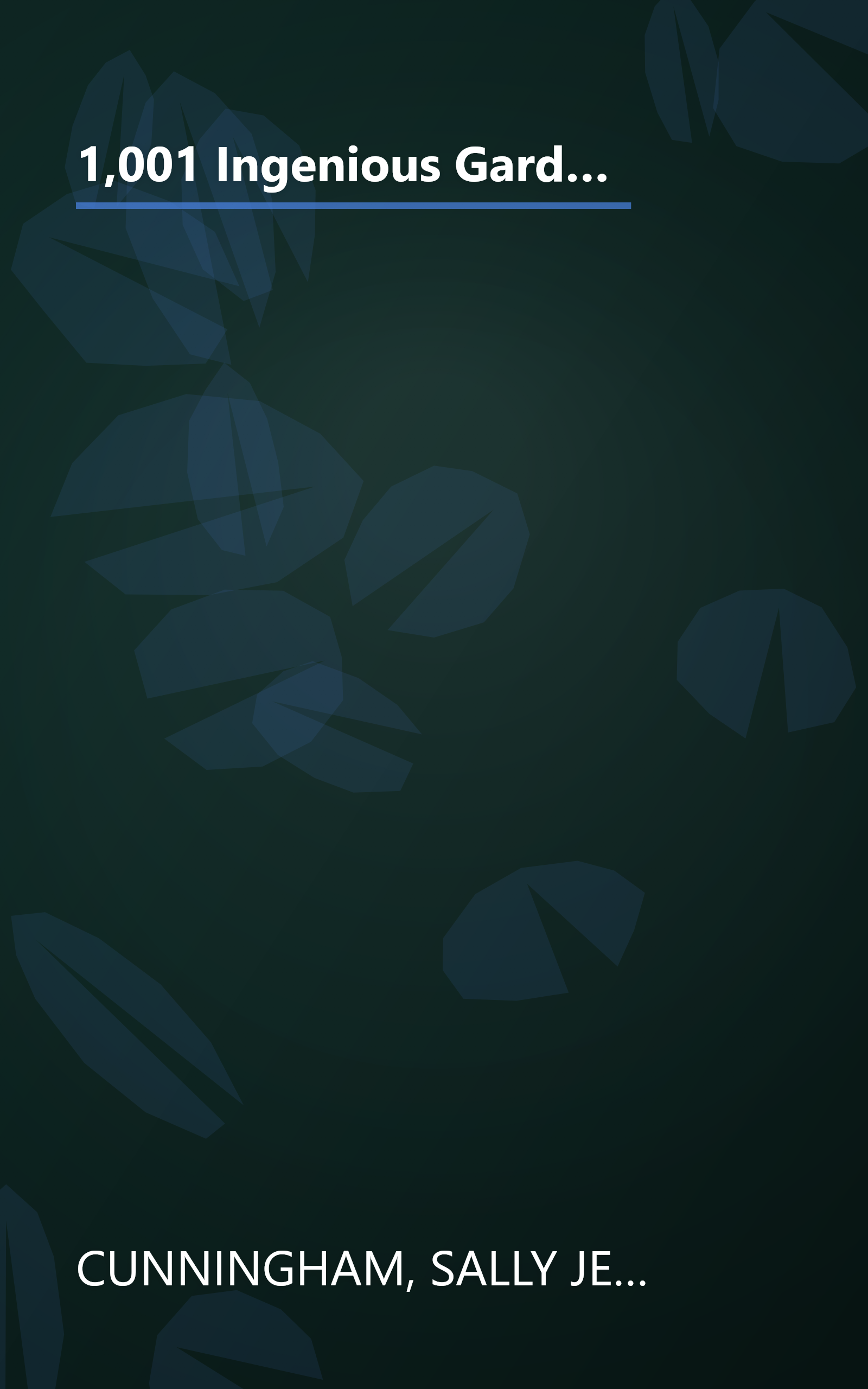 1,001 Ingenious Gardening Ideas: New, Fun and Fabulous That Will Change the Way You Garden - Forever! (Rodale Garden Book) book cover