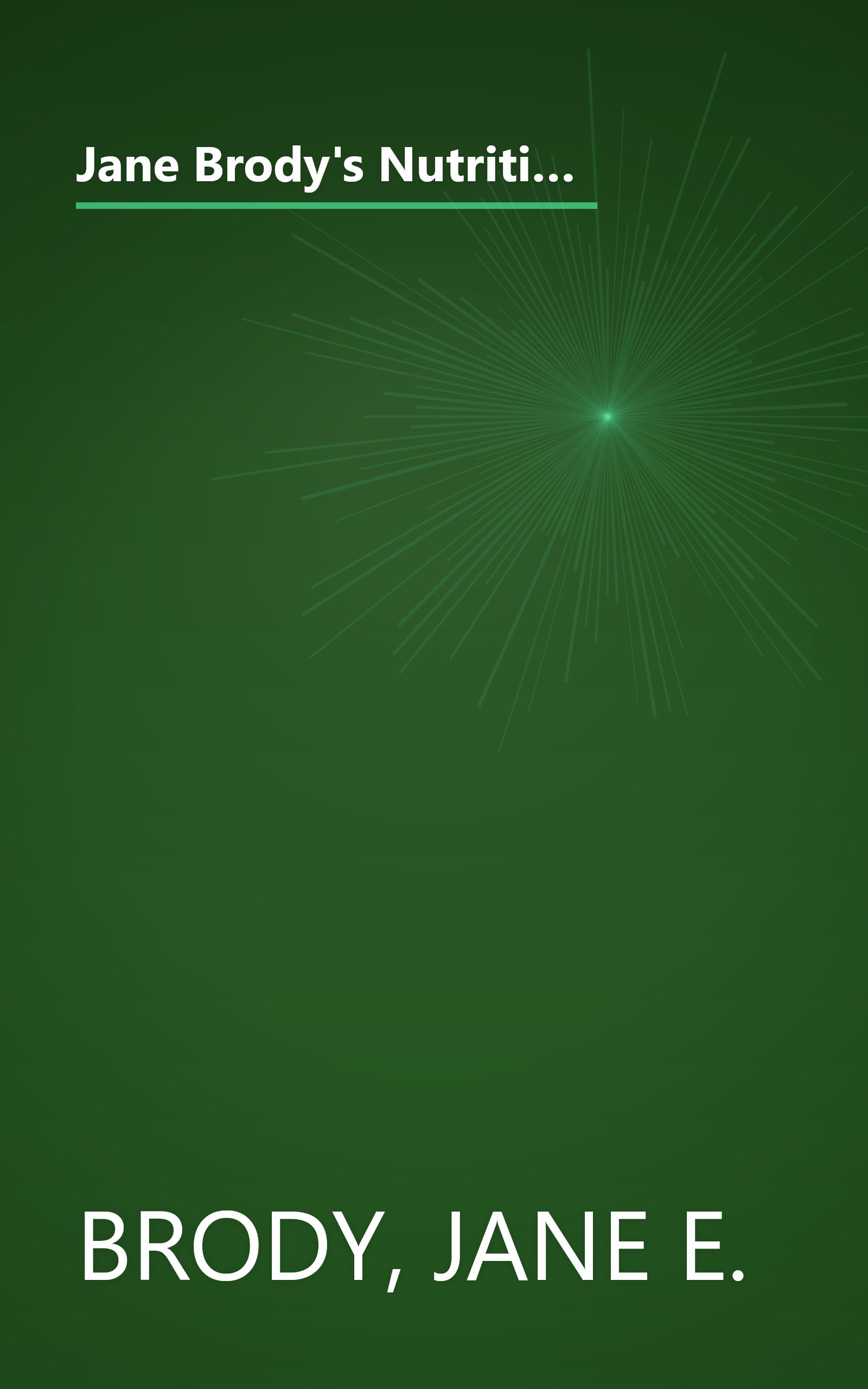 Jane Brody's Nutrition Book: A Lifetime Guide to Good Eating for Better Health and Weight Control by the Award-Winning Columnist of The New York Times book cover