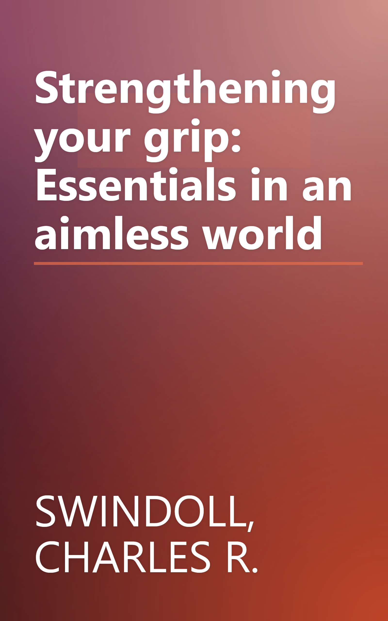 Strengthening your grip: Essentials in an aimless world book cover