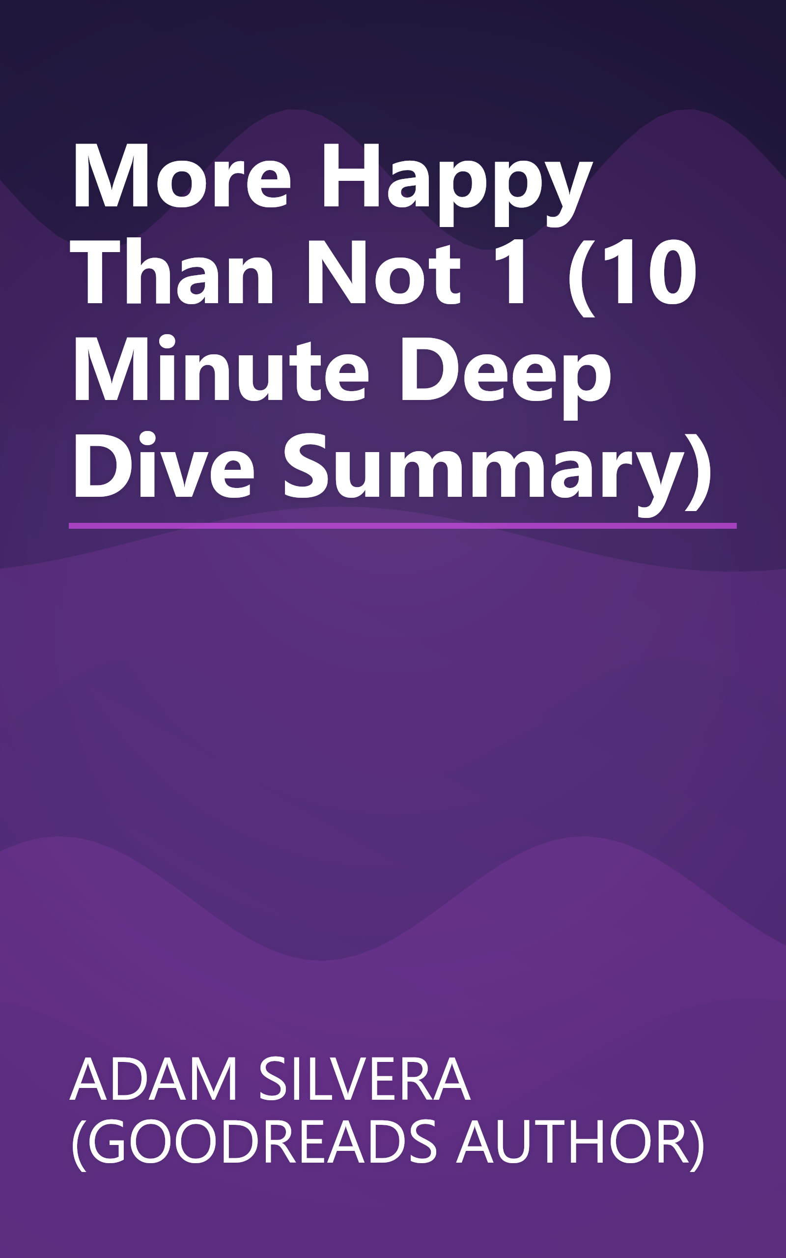 More Happy Than Not 1 (10 Minute   Deep Dive Summary) book cover
