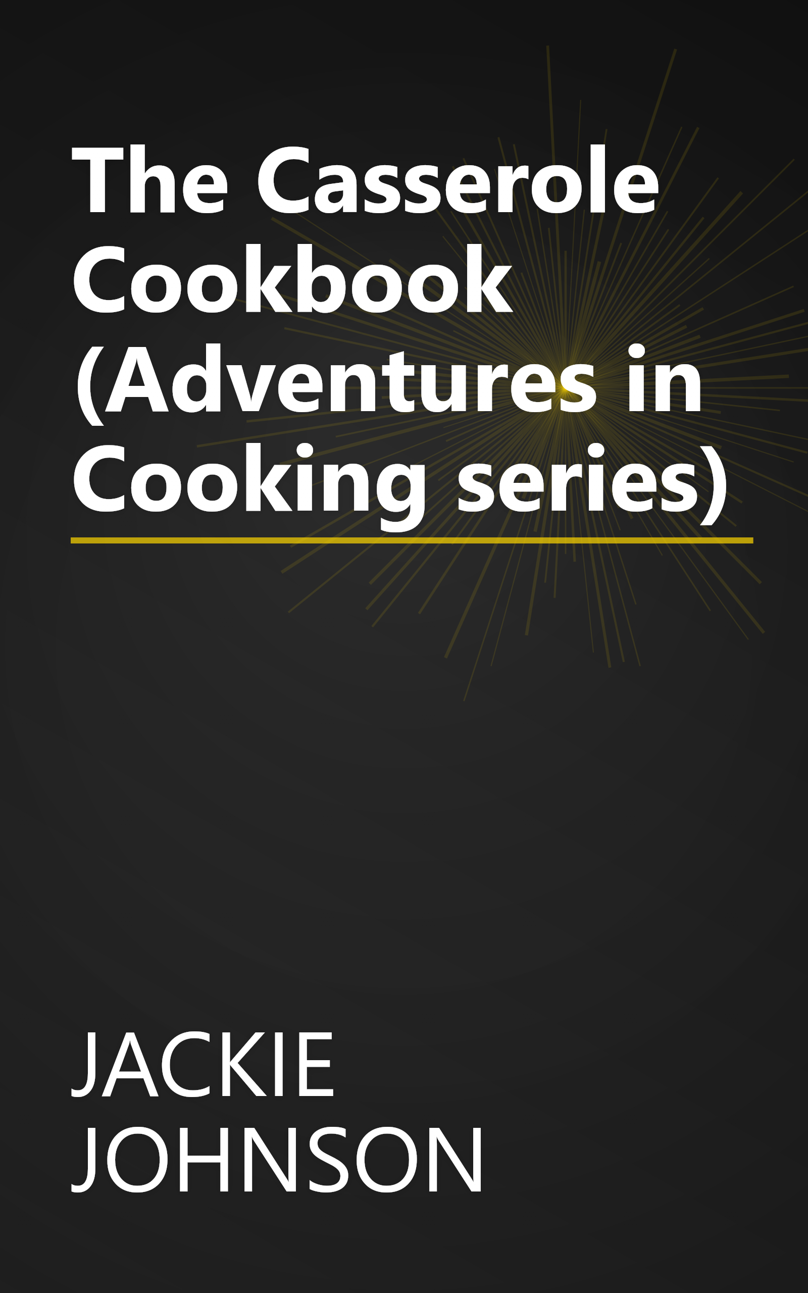 The Casserole Cookbook (Adventures in Cooking series) book cover