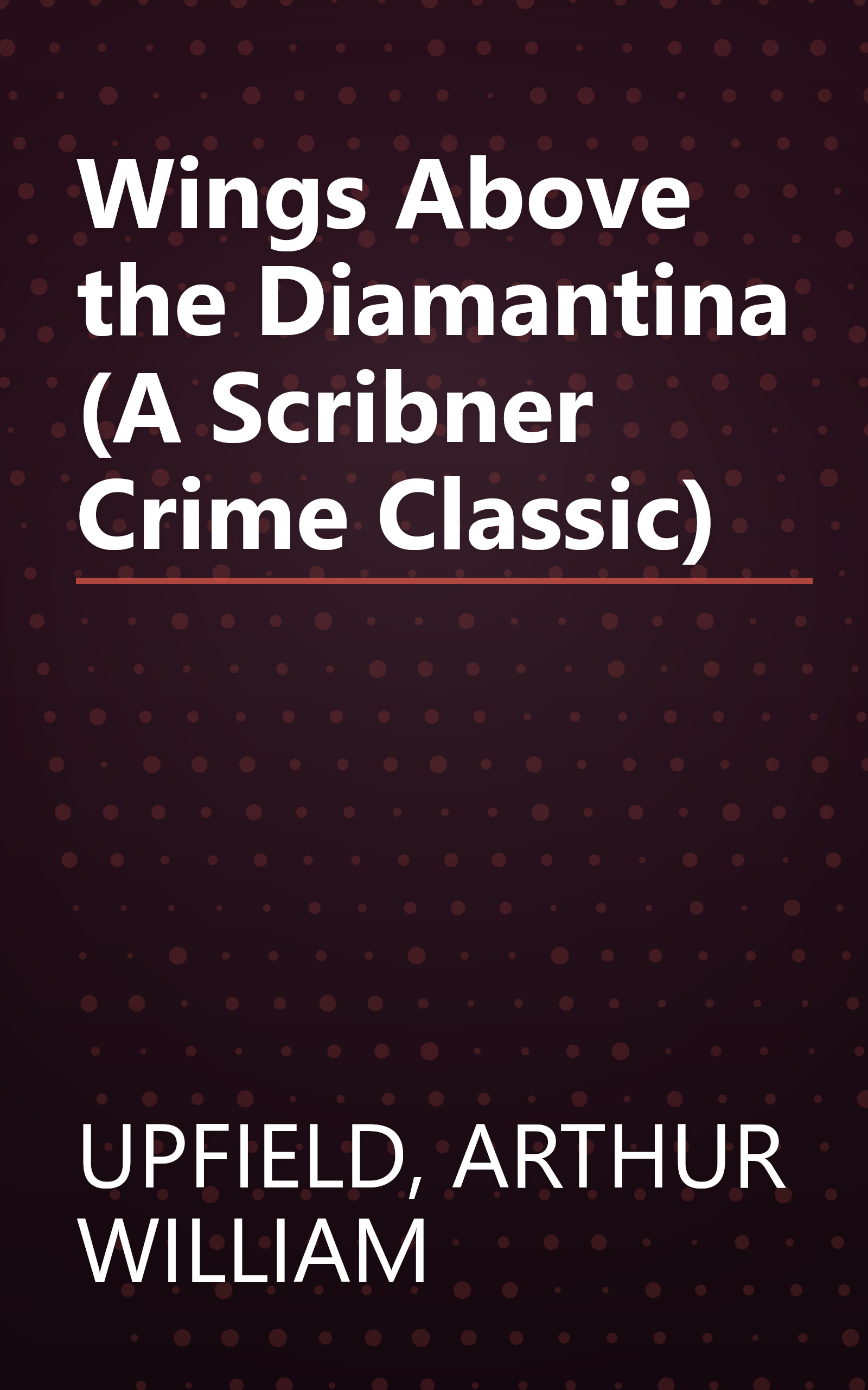 Wings Above the Diamantina (A Scribner Crime Classic) book cover