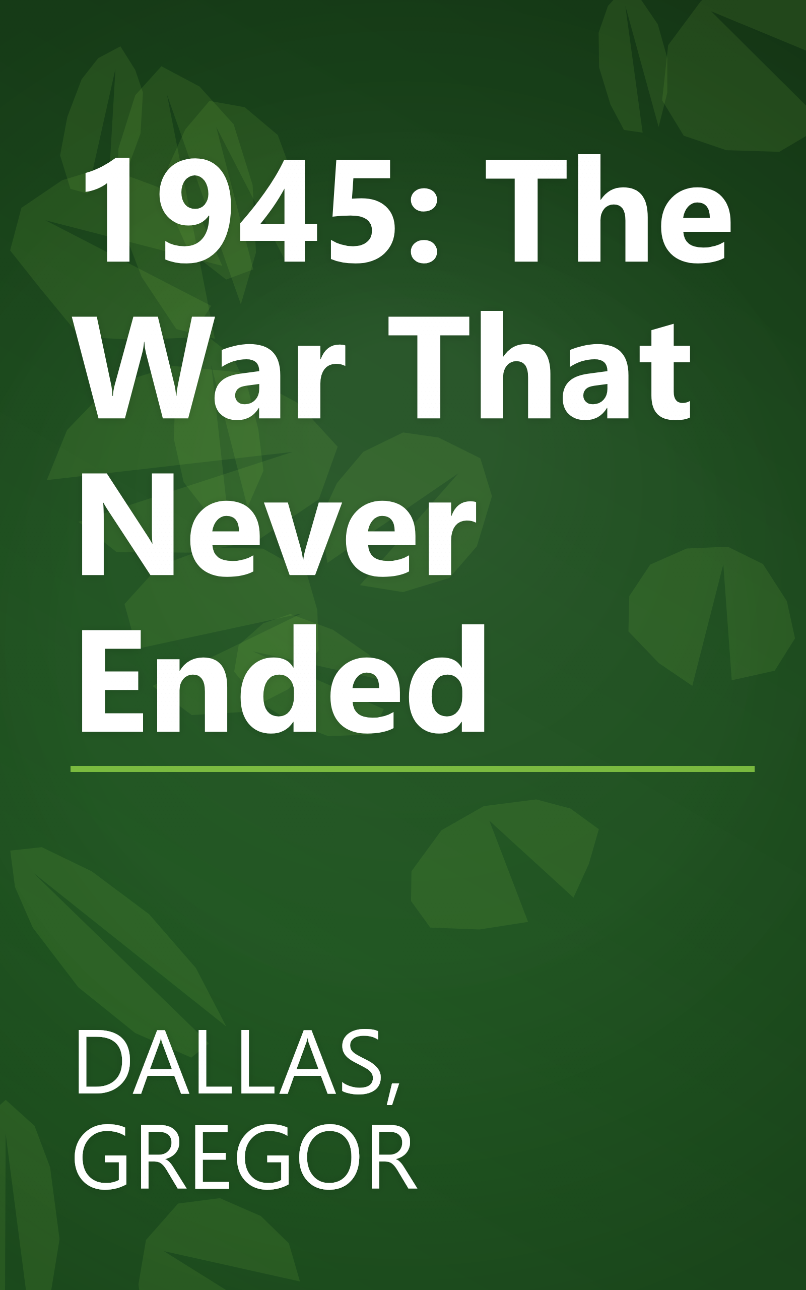 1945: The War That Never Ended book cover