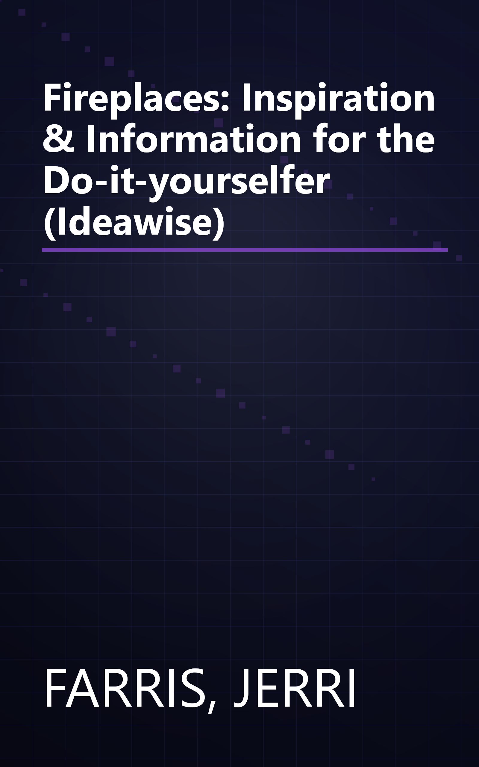 Fireplaces: Inspiration & Information for the Do-it-yourselfer (Ideawise) book cover