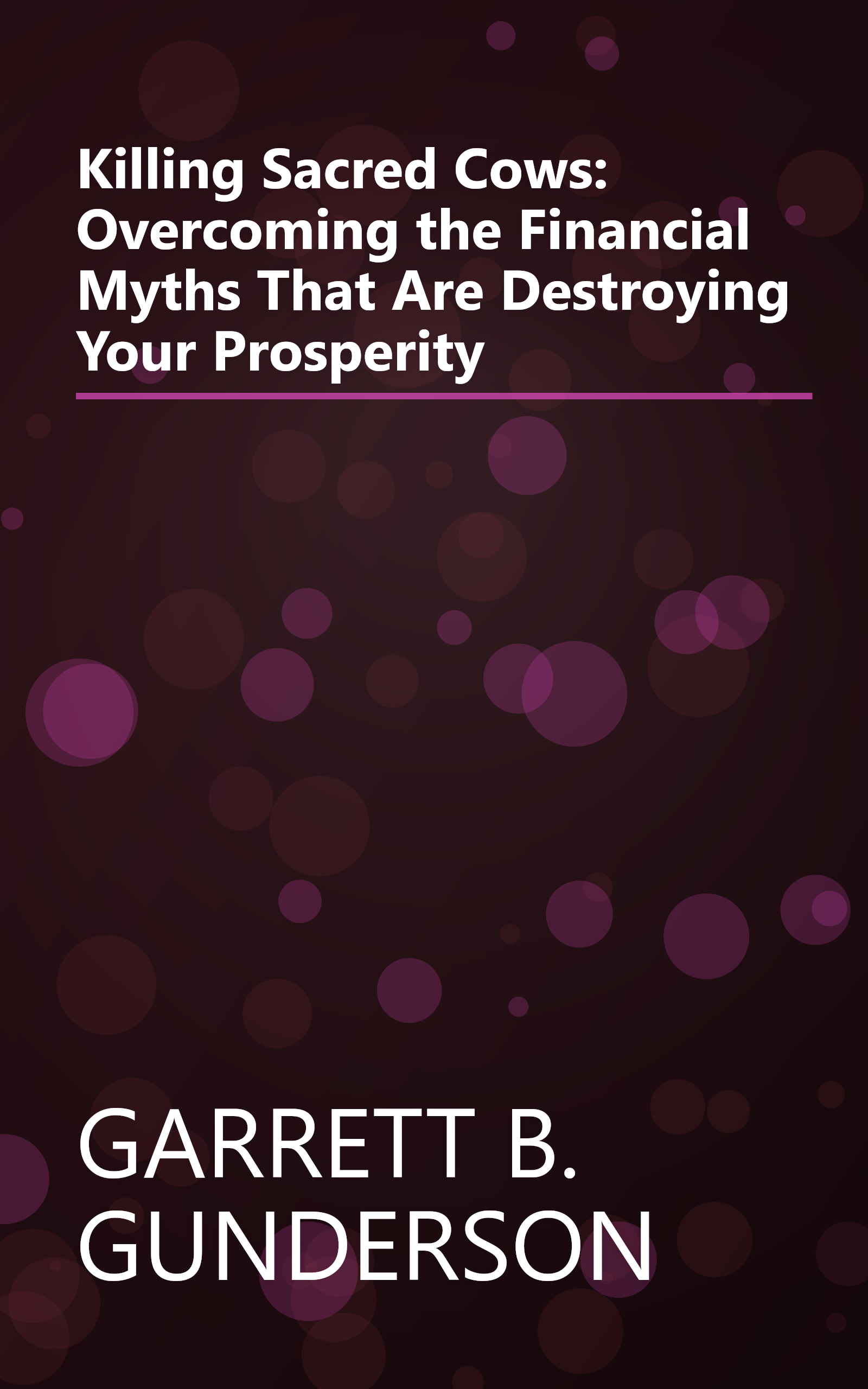 Killing Sacred Cows: Overcoming the Financial Myths That Are Destroying Your Prosperity book cover