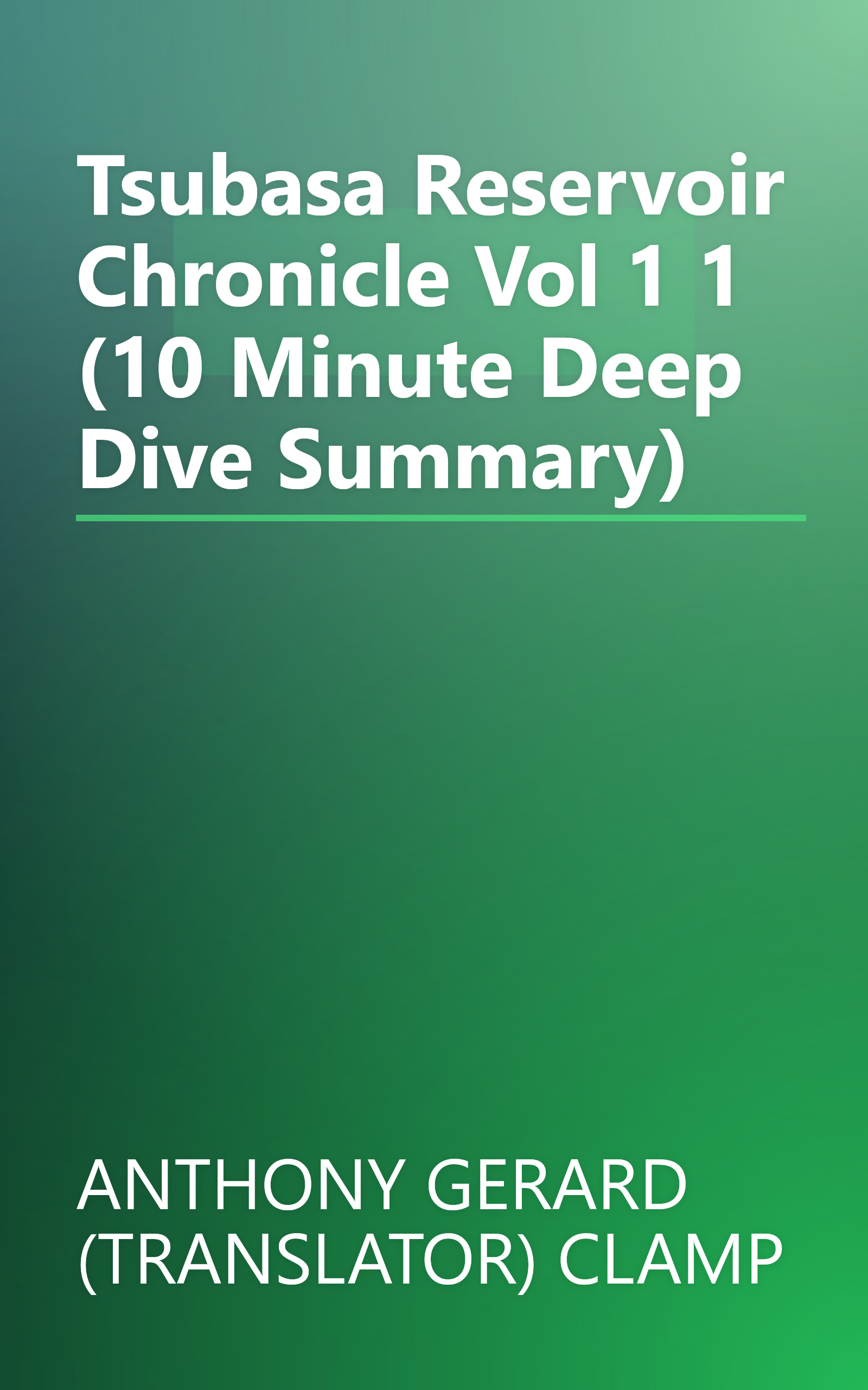 Tsubasa  Reservoir Chronicle  Vol  1 1 (10 Minute   Deep Dive Summary) book cover