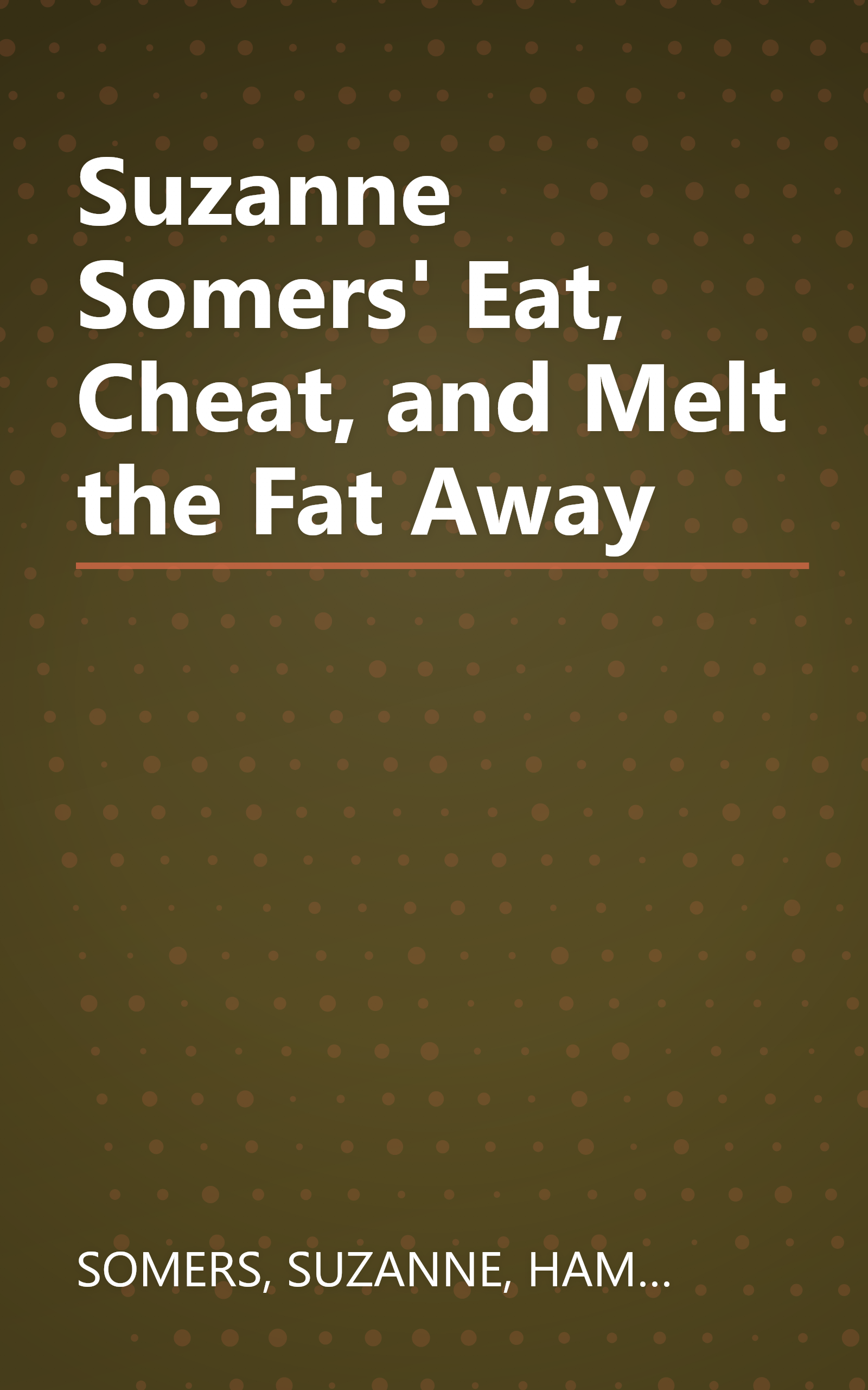 Suzanne Somers' Eat, Cheat, and Melt the Fat Away book cover