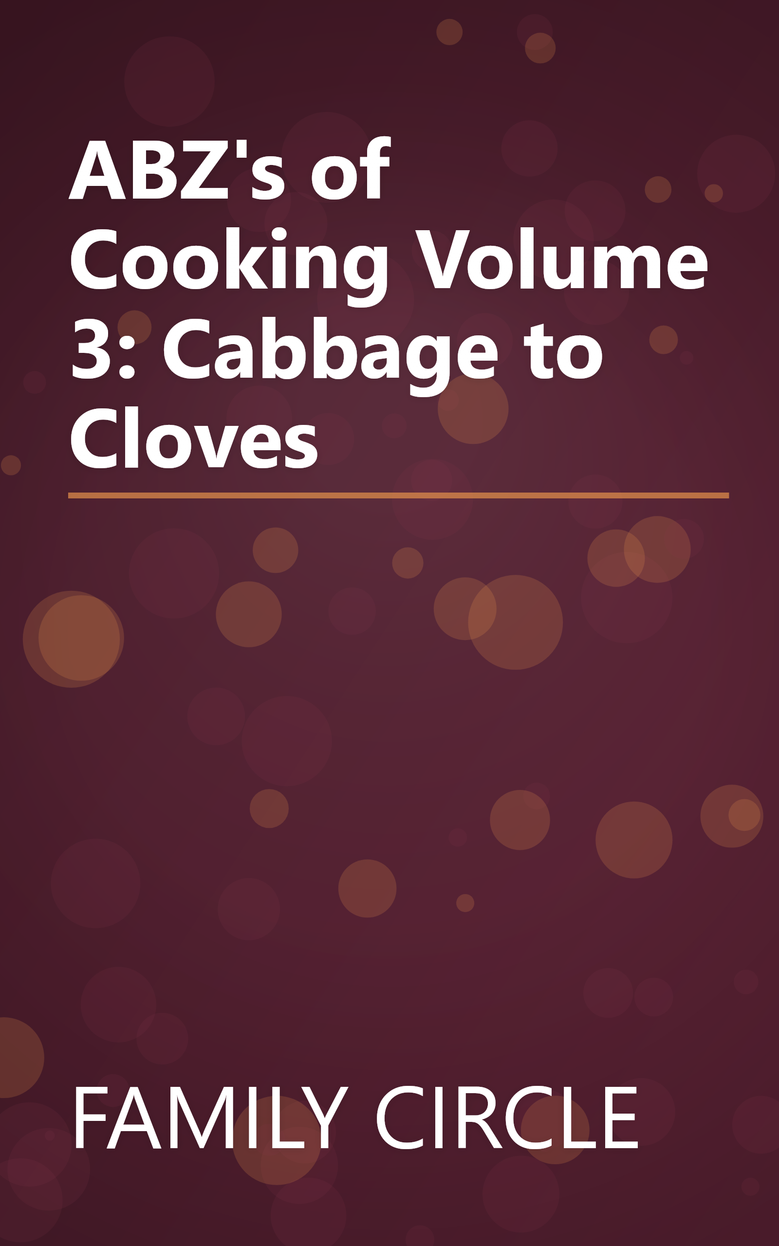 ABZ's of Cooking Volume 3: Cabbage to Cloves book cover