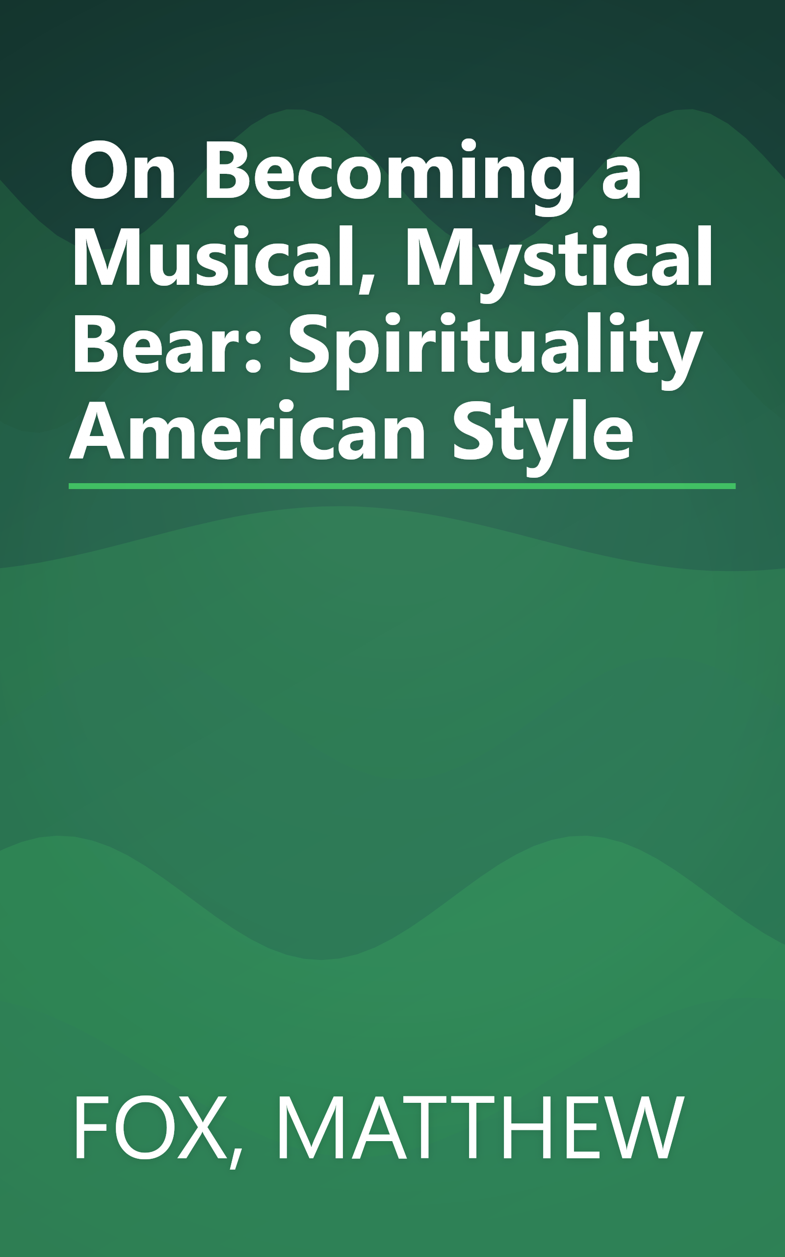 On Becoming a Musical, Mystical Bear: Spirituality American Style book cover