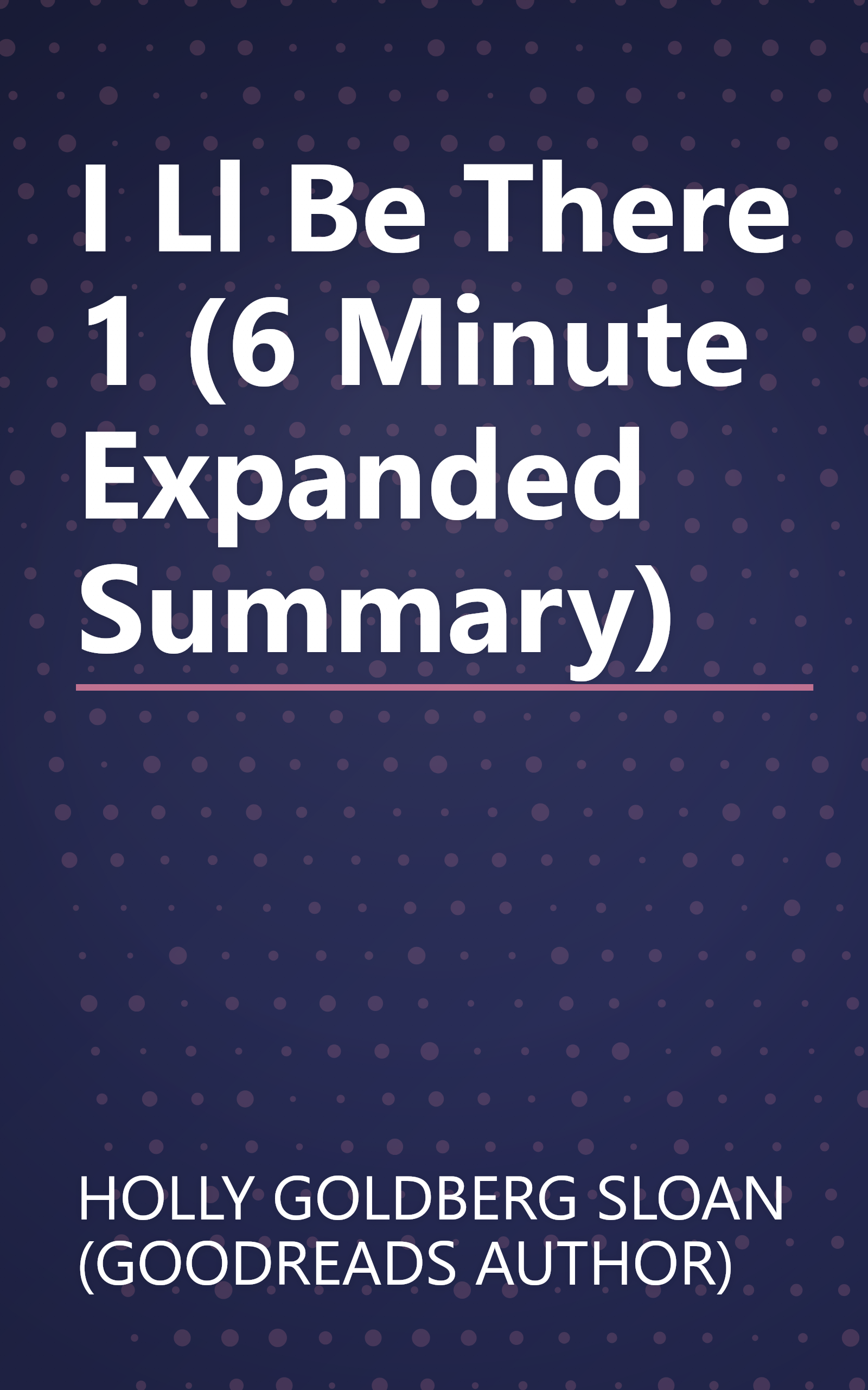 I Ll Be There 1 (6 Minute   Expanded Summary) book cover