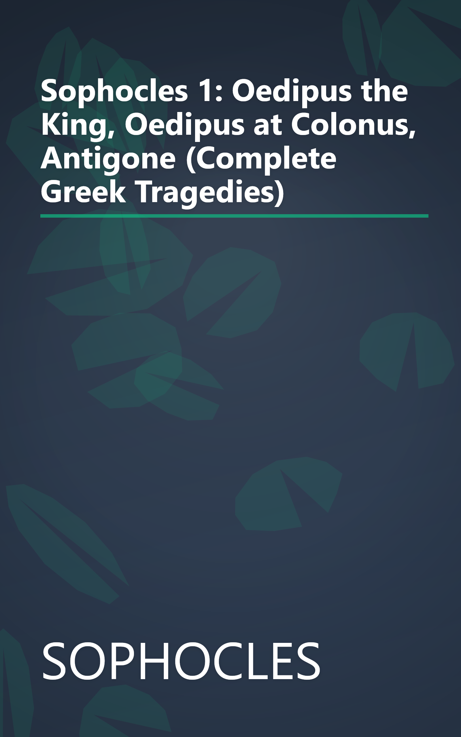 Sophocles 1: Oedipus the King, Oedipus at Colonus, Antigone (Complete Greek Tragedies) book cover