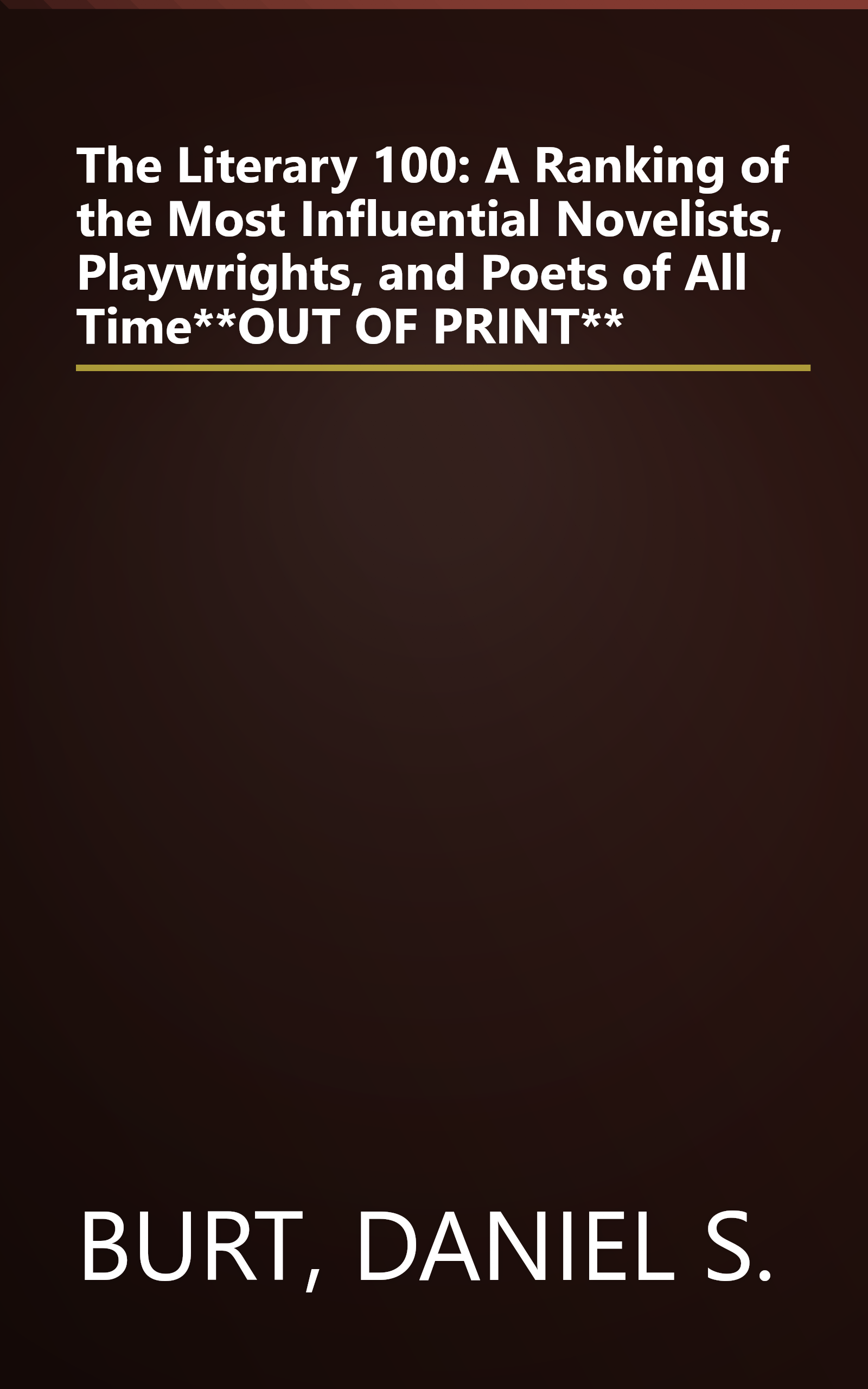 The Literary 100: A Ranking of the Most Influential Novelists, Playwrights, and Poets of All Time**OUT OF PRINT** book cover